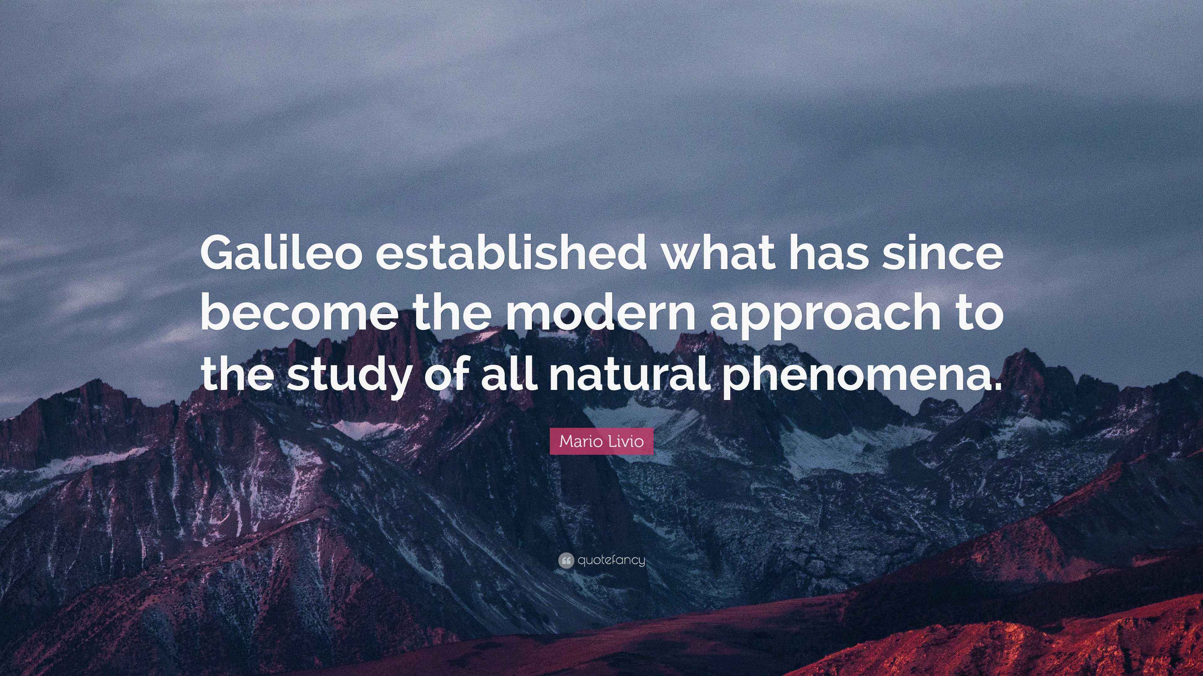 Mario Livio Quote: “Galileo established what has since become the ...