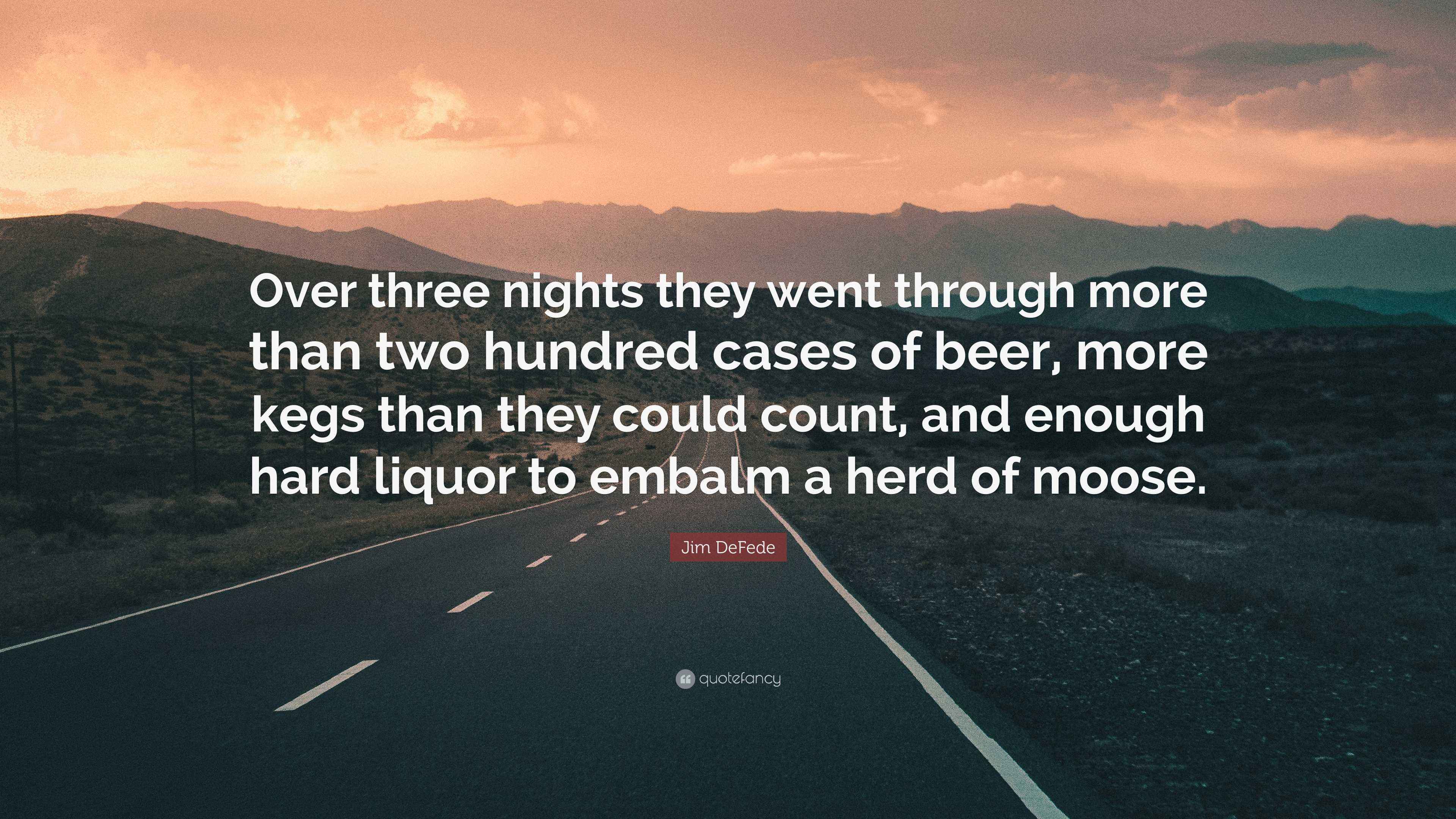 Jim DeFede Quote: “Over three nights they went through more than two ...