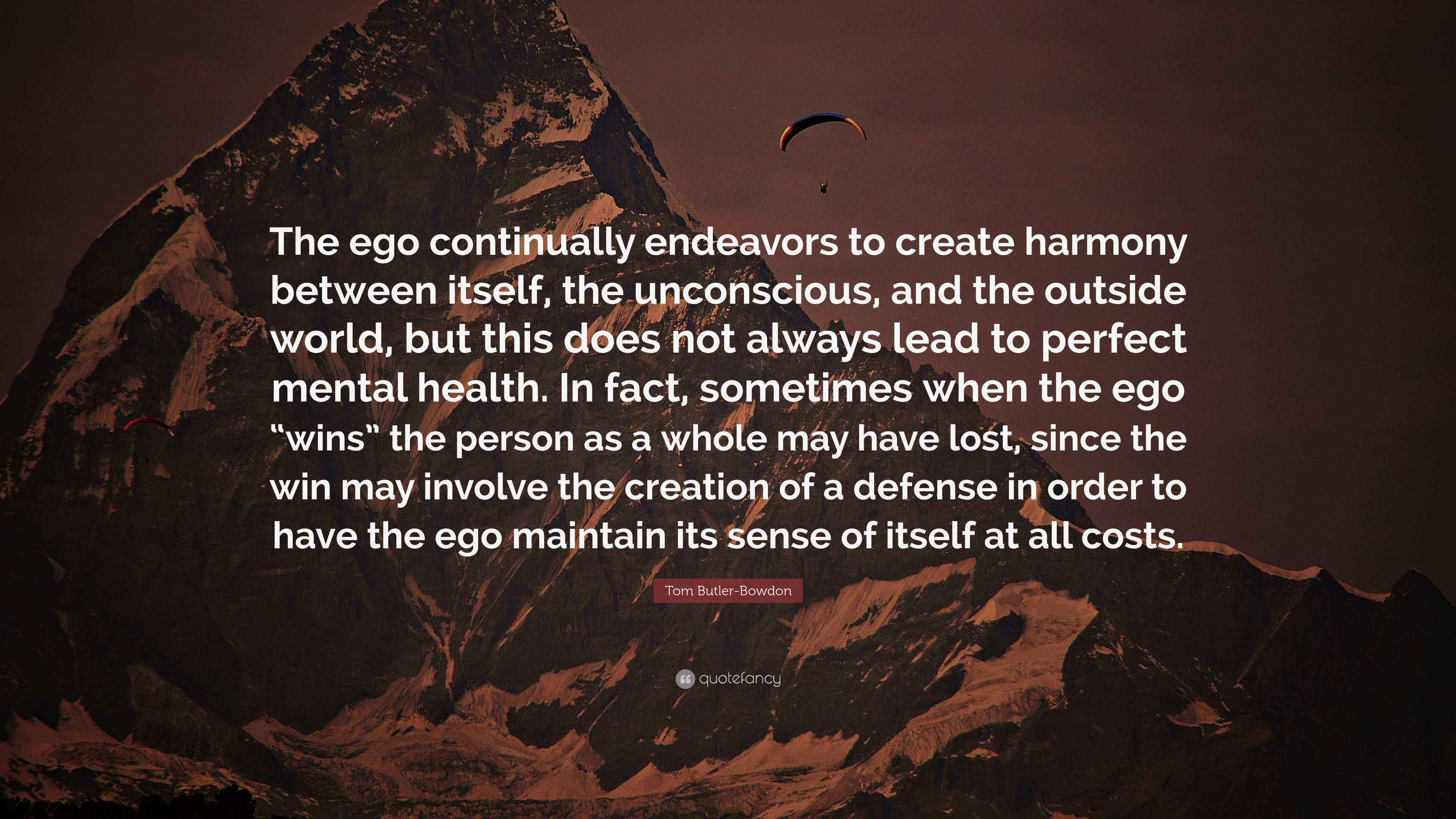 Tom Butler-Bowdon Quote: “The ego continually endeavors to create ...