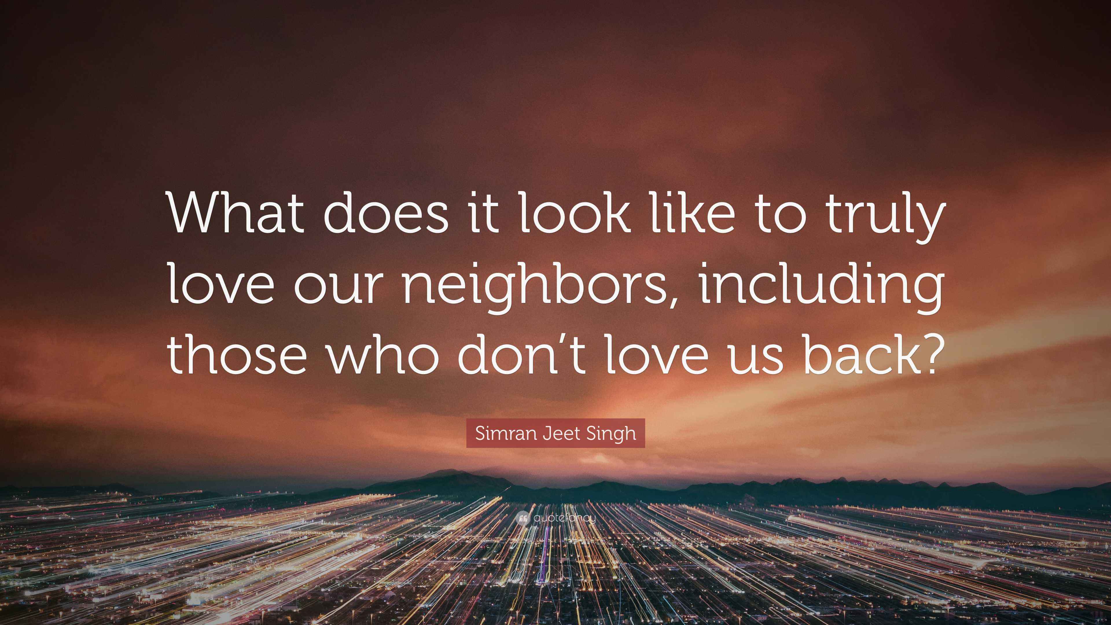 Simran Jeet Singh Quote: “What does it look like to truly love our ...