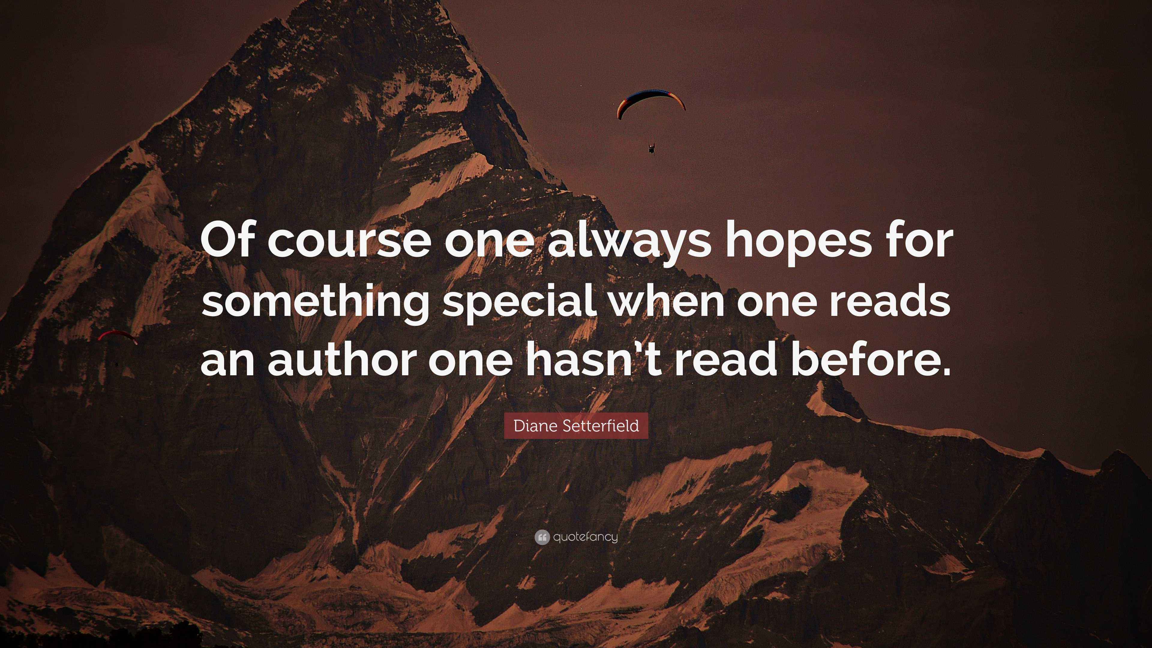 Diane Setterfield Quote: “Of course one always hopes for something ...