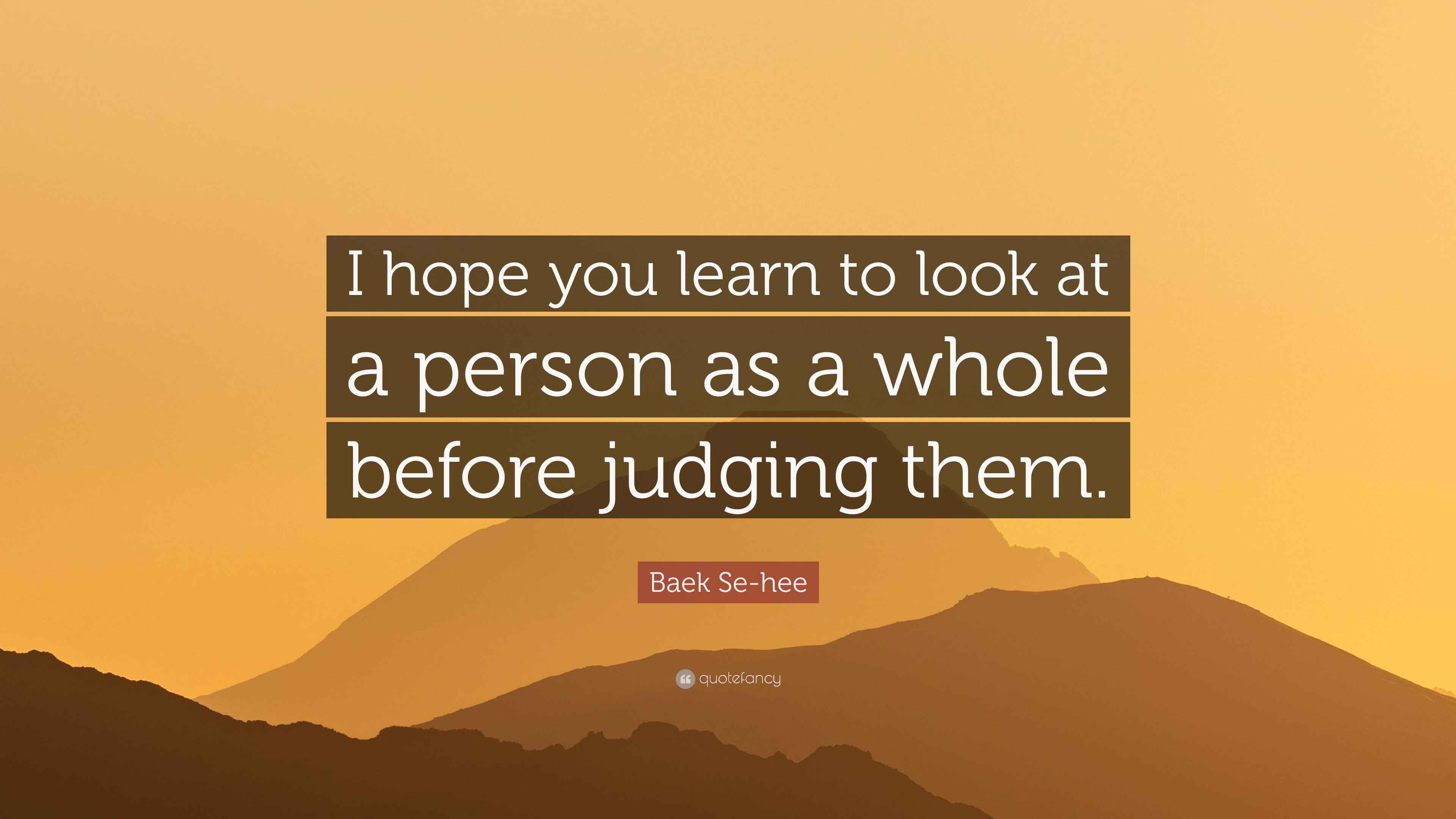 Baek Se-hee Quote: “I hope you learn to look at a person as a whole ...