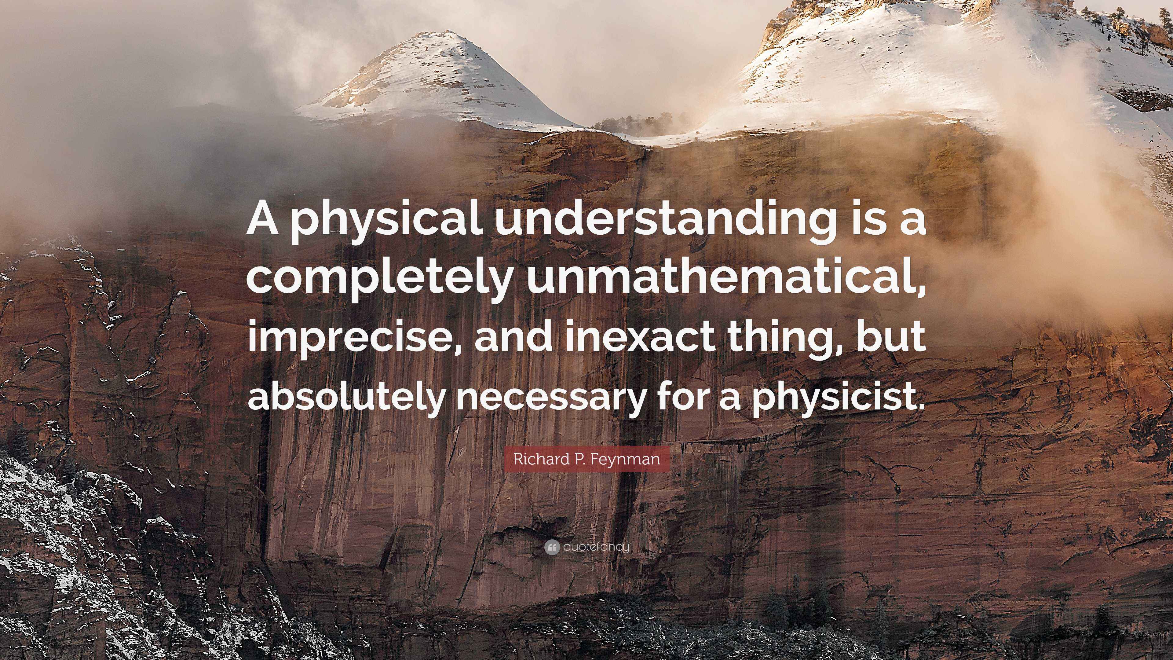 Richard P. Feynman Quote: “A physical understanding is a completely ...