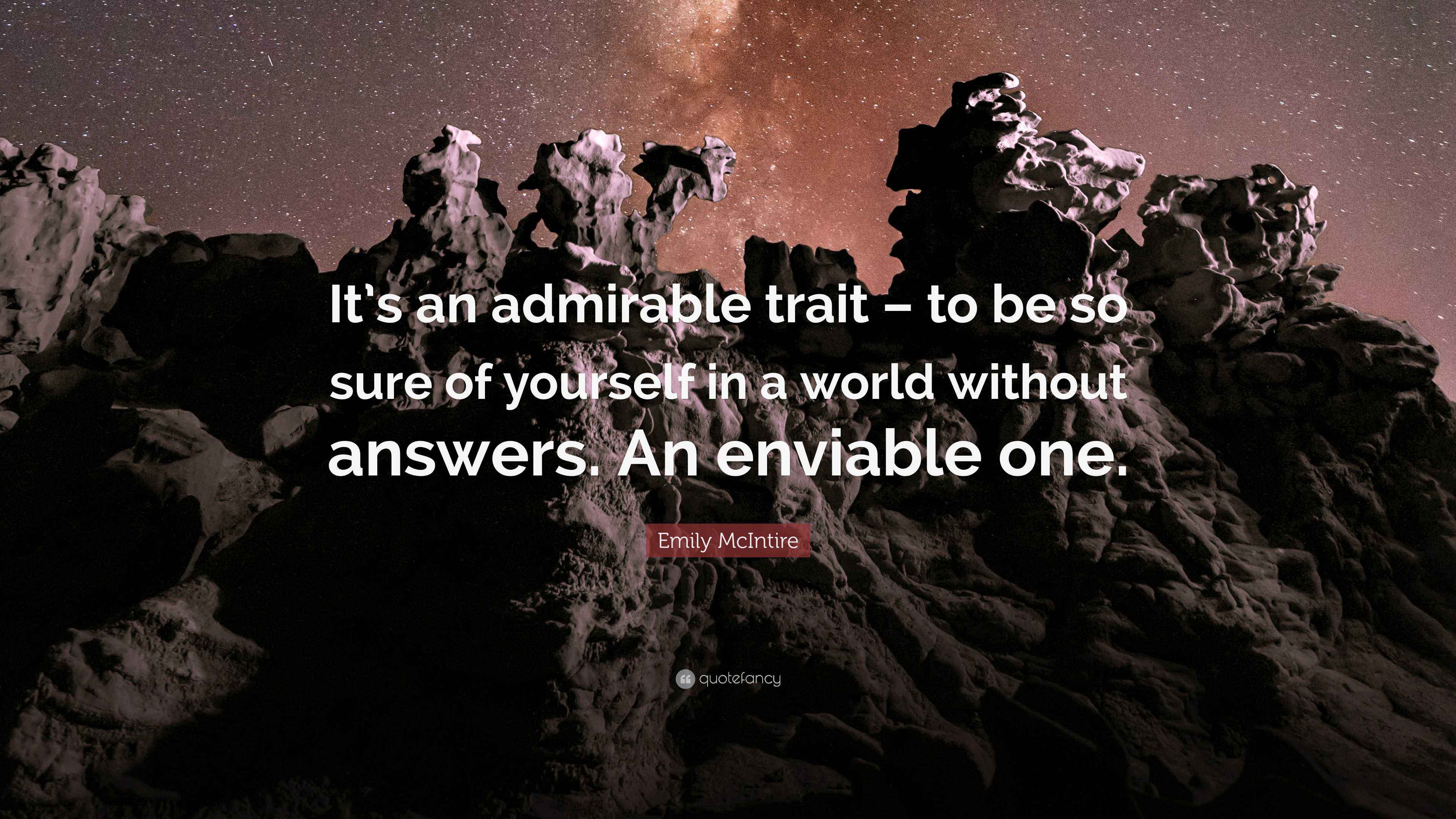 Emily McIntire Quote: “It’s an admirable trait – to be so sure of ...