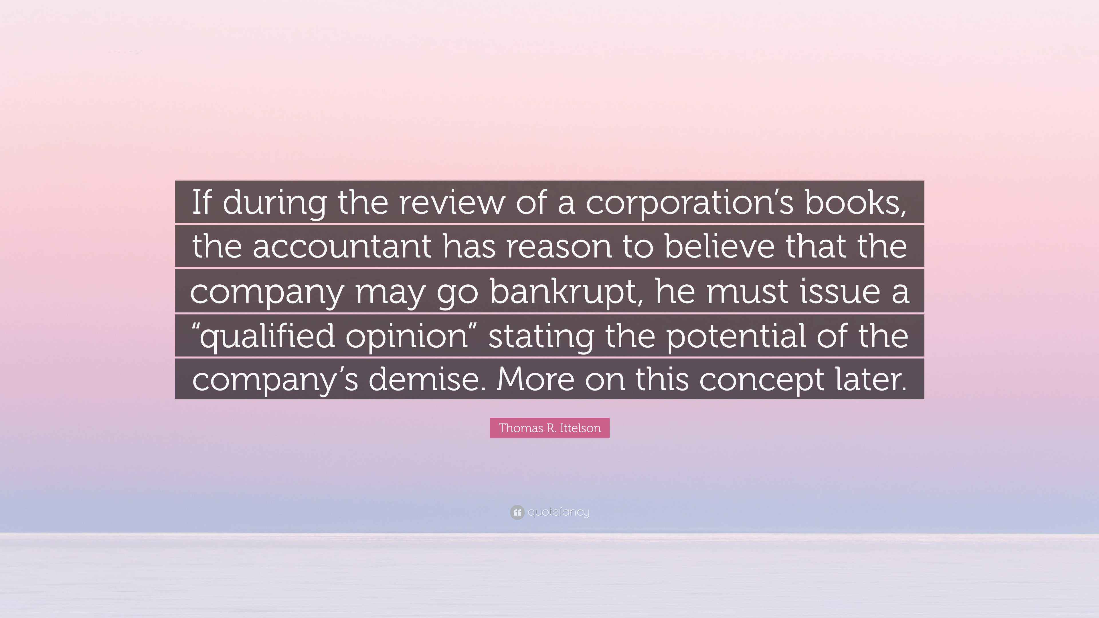 Thomas R. Ittelson Quote: “If during the review of a corporation’s ...