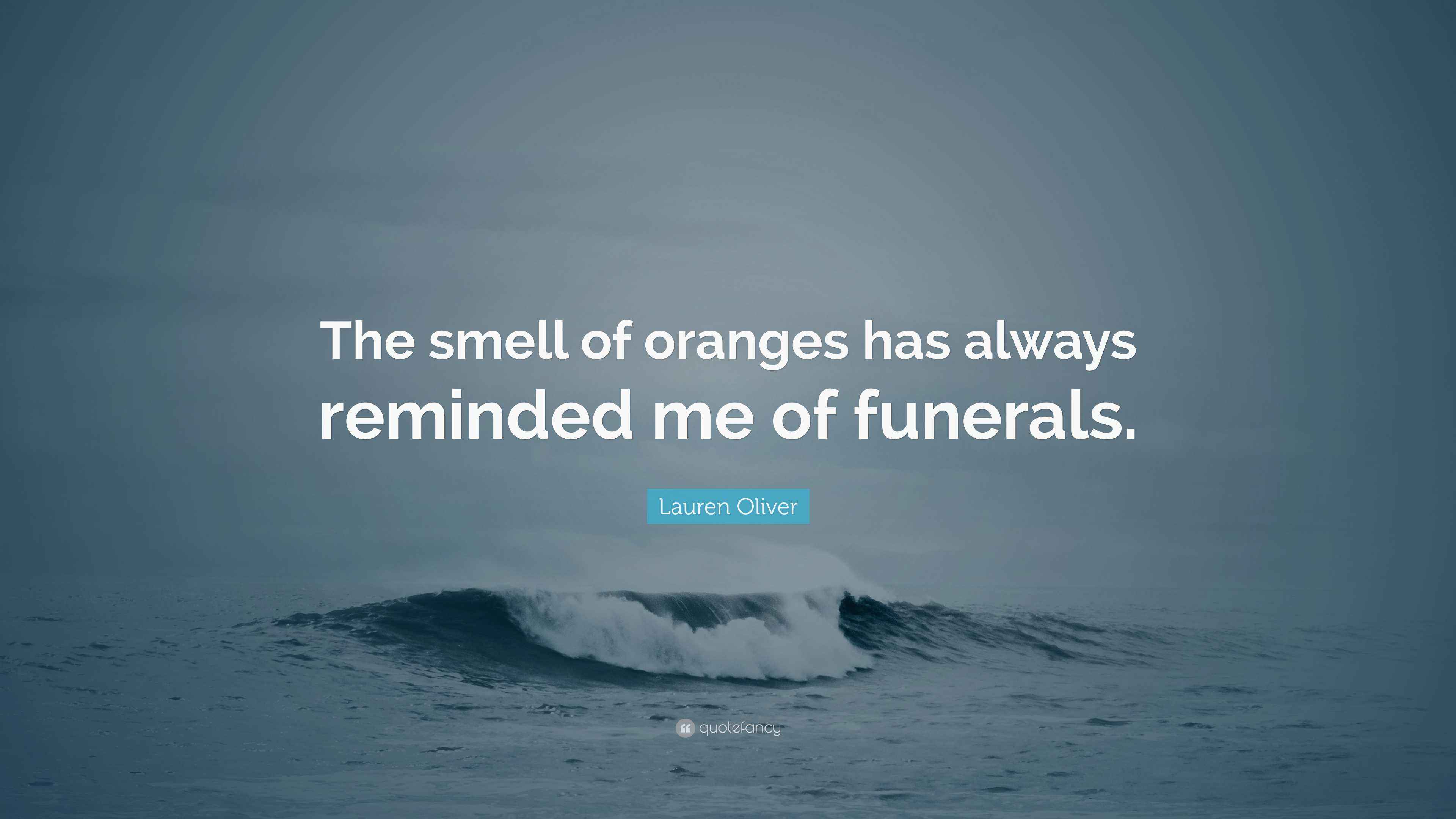 Lauren Oliver Quote: “The smell of oranges has always reminded me of ...