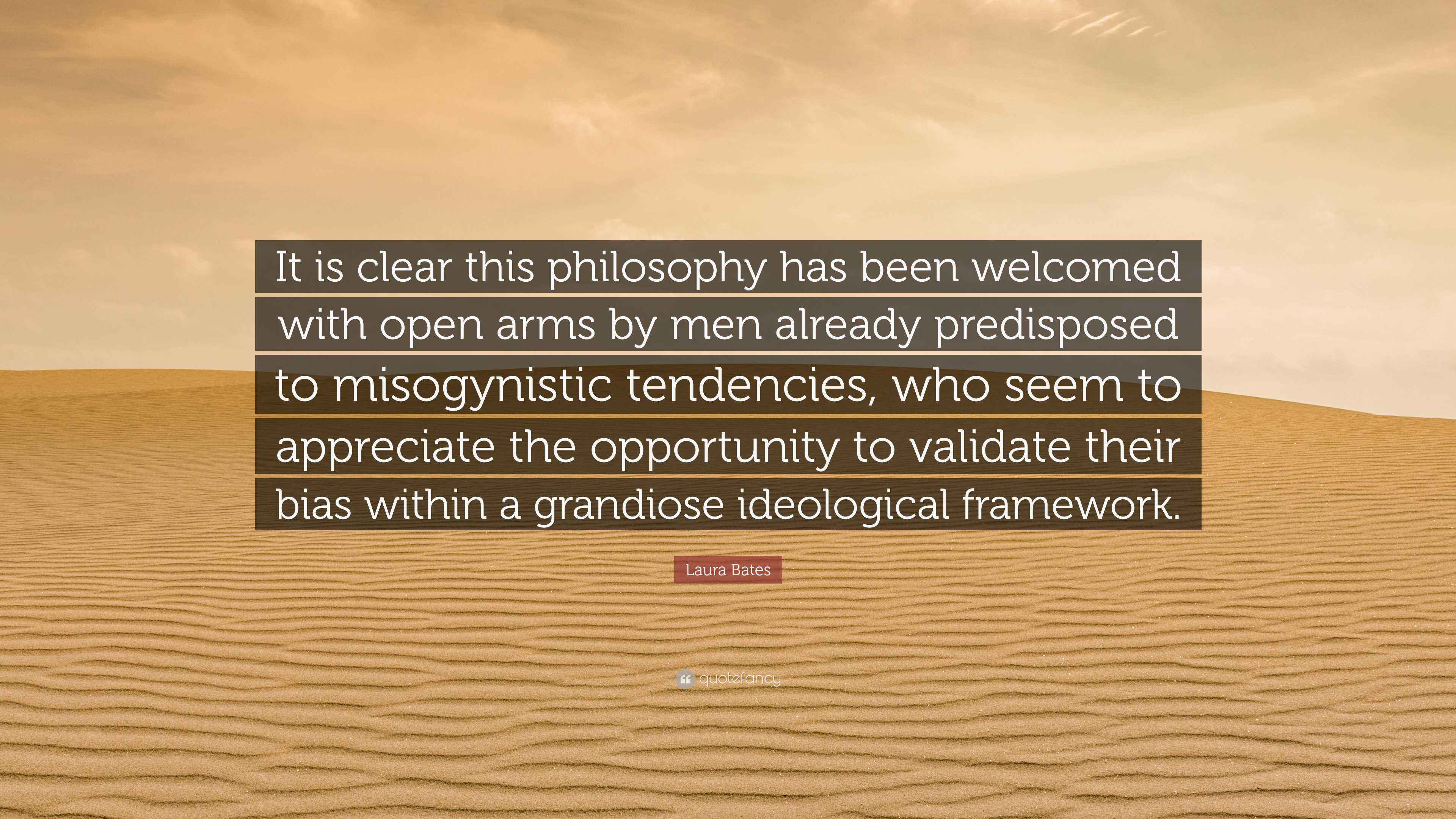 Laura Bates Quote: “It is clear this philosophy has been welcomed with ...