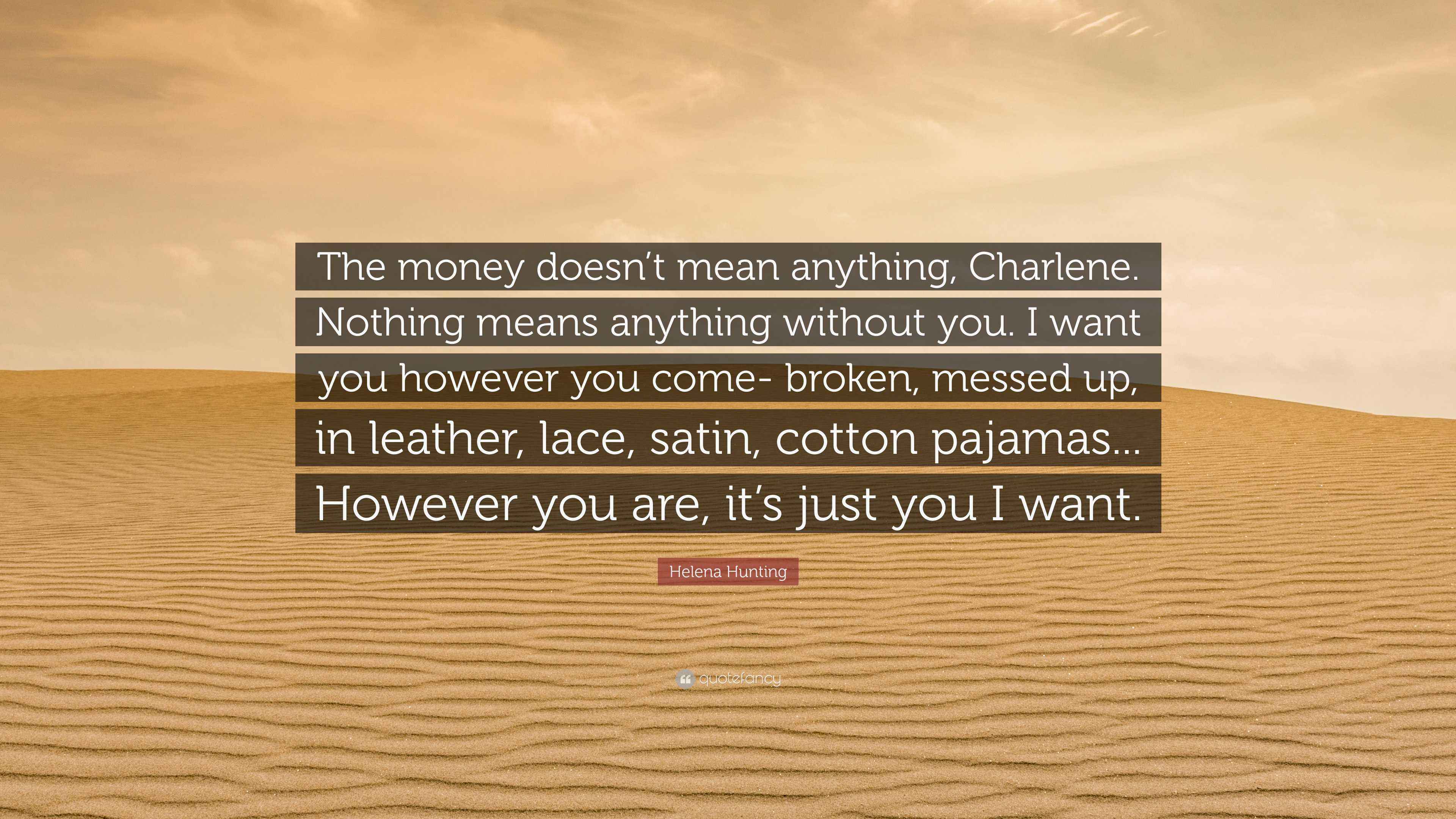 Helena Hunting Quote: “The money doesn’t mean anything, Charlene ...