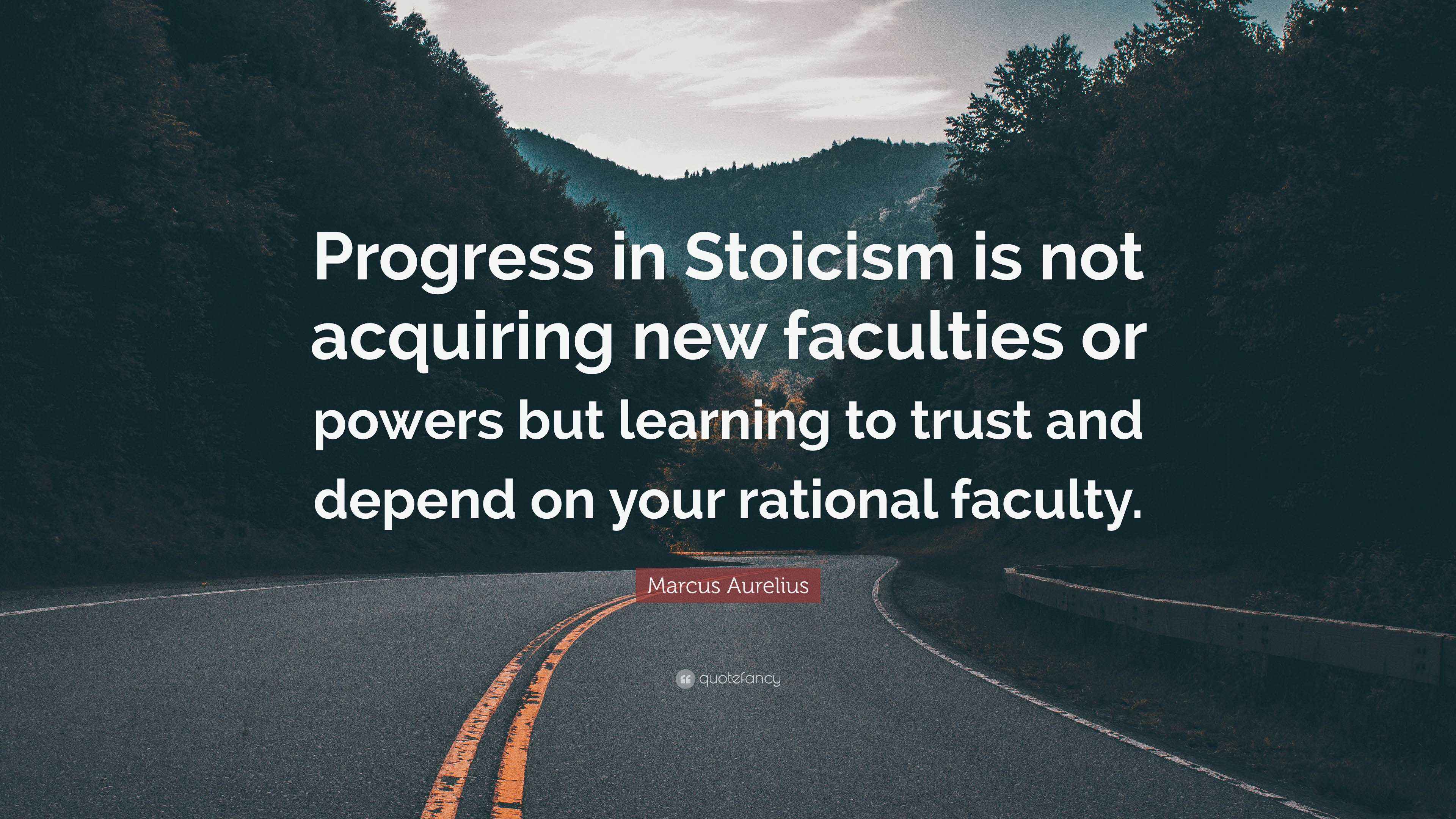 Marcus Aurelius Quote: “Progress in Stoicism is not acquiring new ...