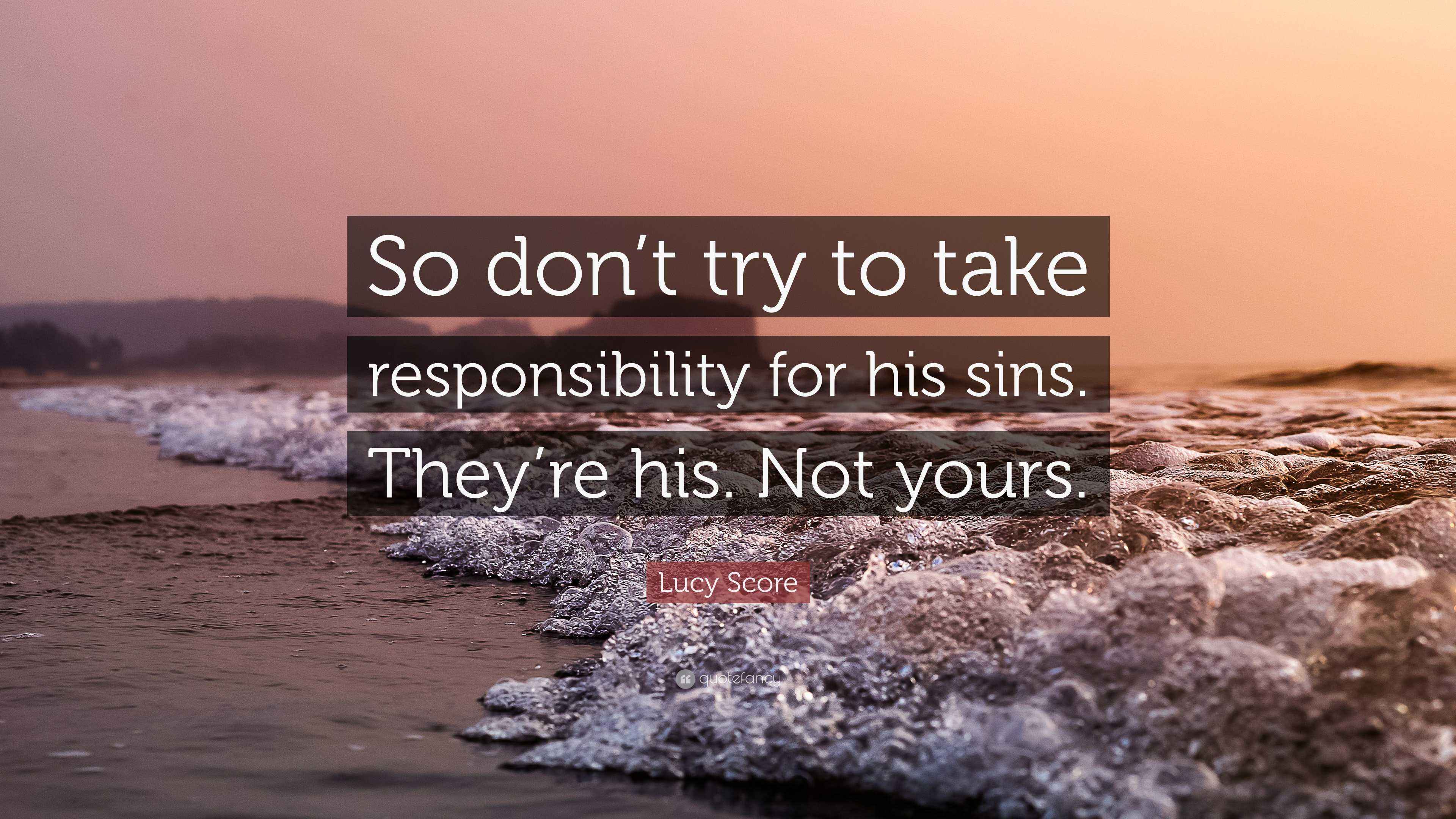 Lucy Score Quote: “So don’t try to take responsibility for his sins ...