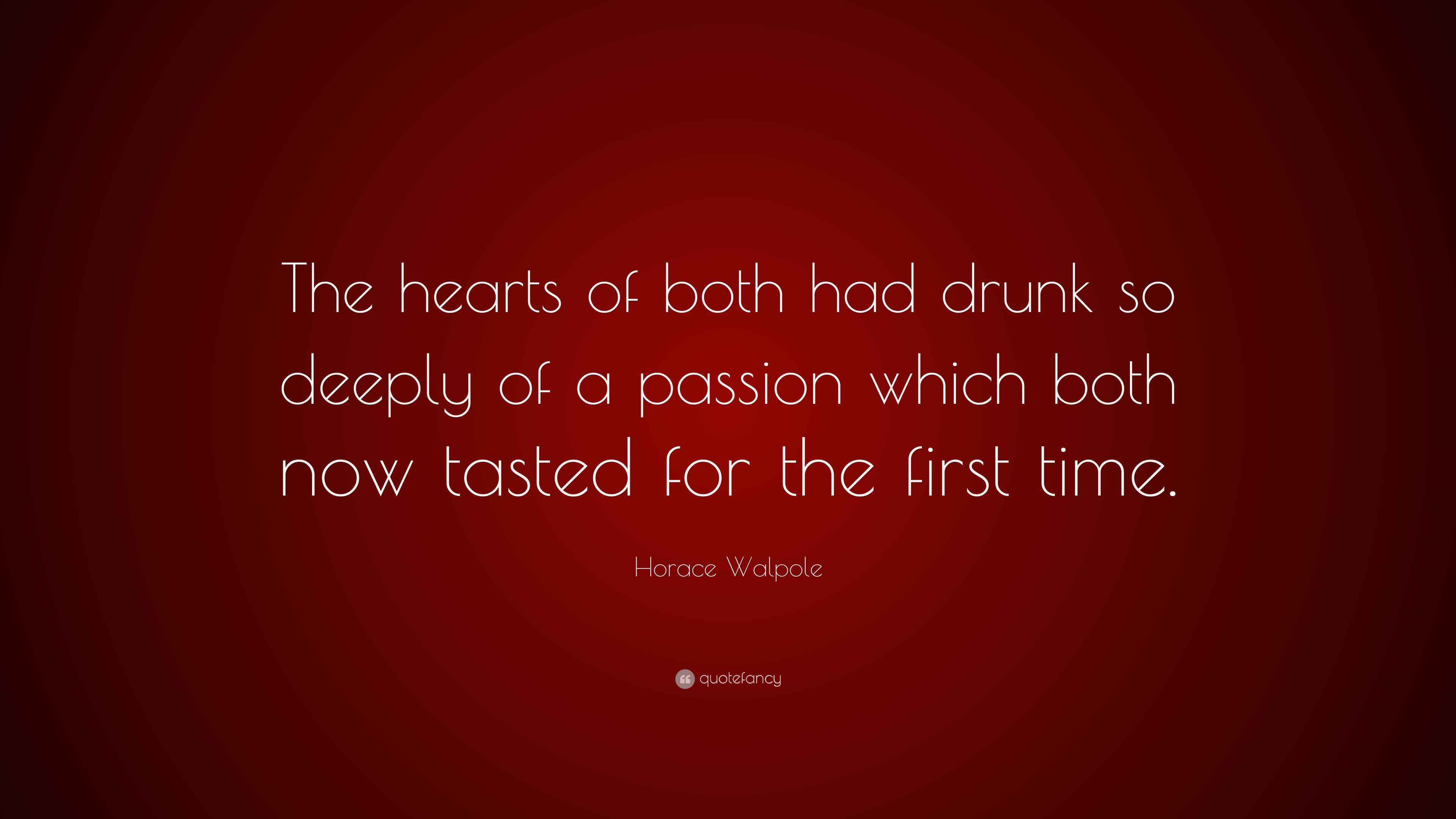 Horace Walpole Quote: “The hearts of both had drunk so deeply of a ...
