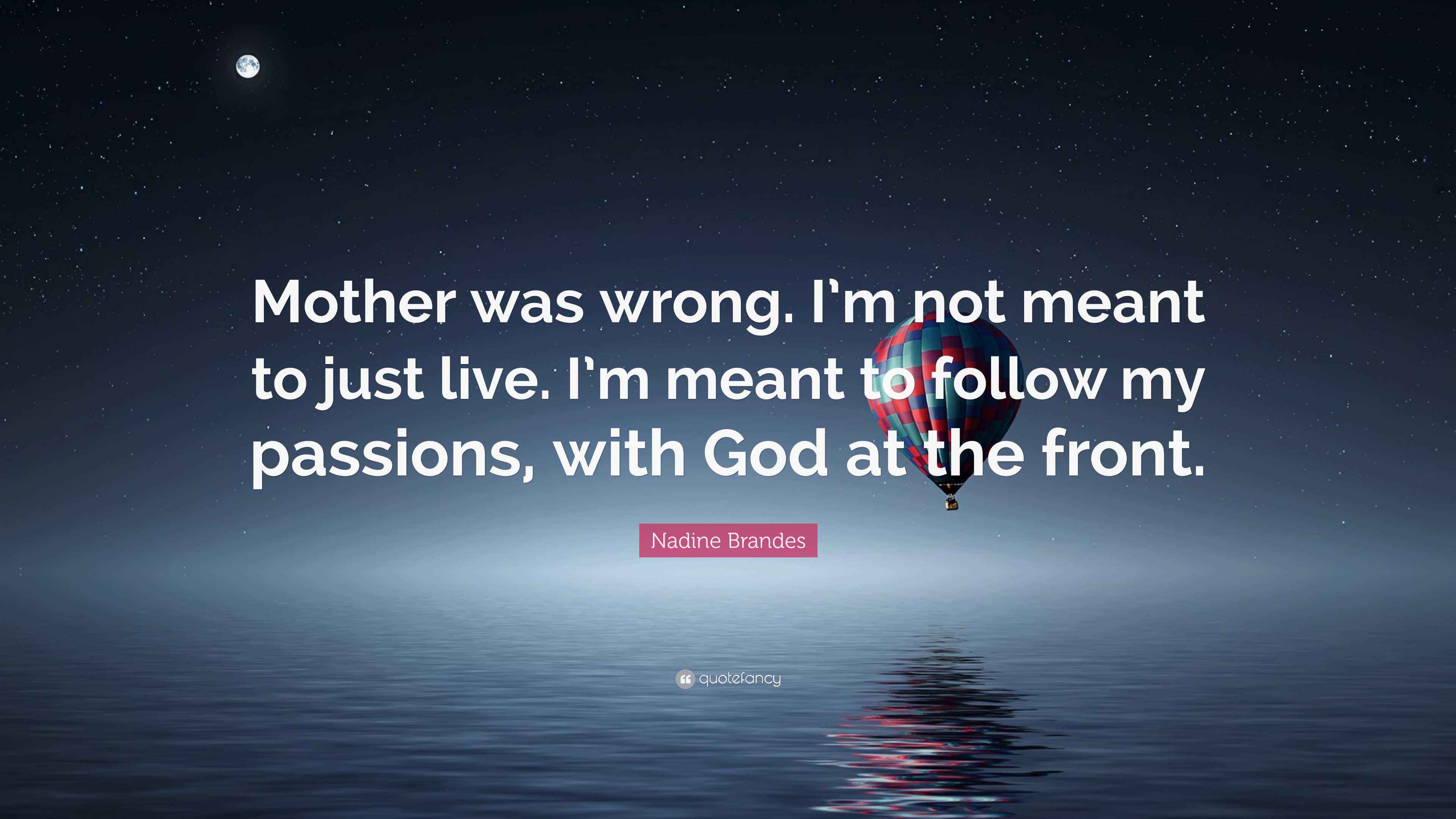 Nadine Brandes Quote: “Mother was wrong. I’m not meant to just live. I ...