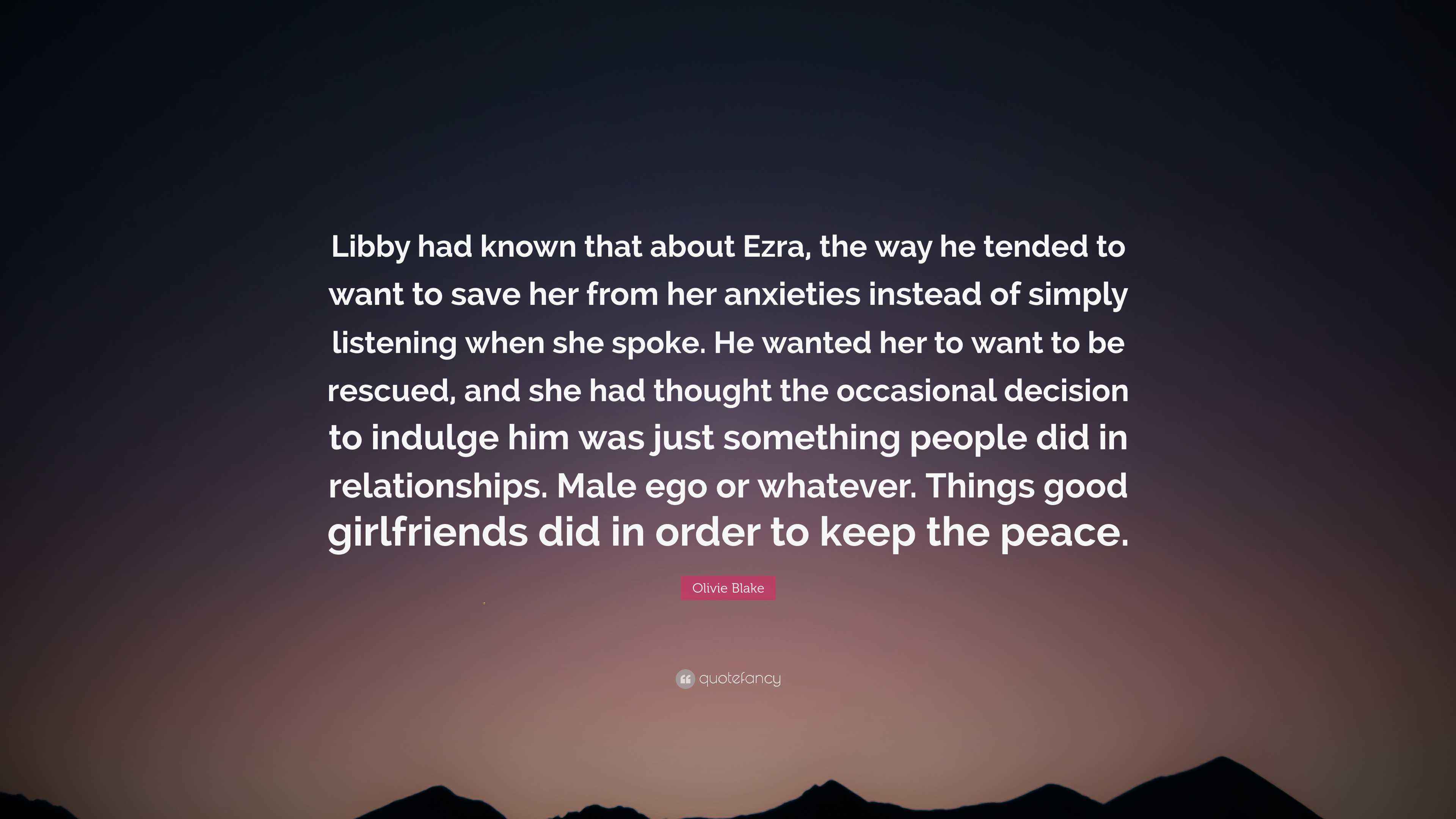 Olivie Blake Quote: “Libby had known that about Ezra, the way he tended ...