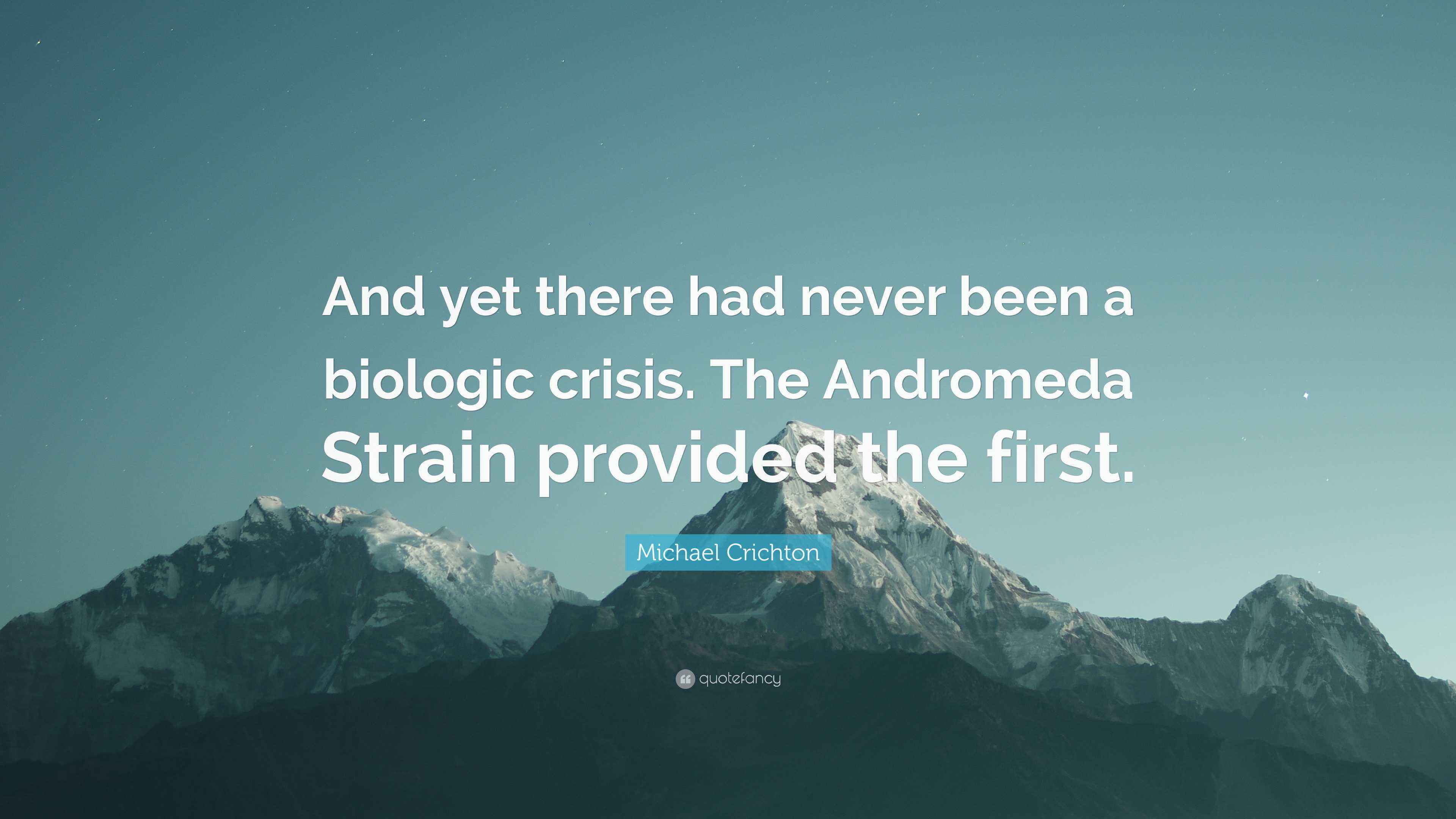 Michael Crichton Quote: “And yet there had never been a biologic crisis ...