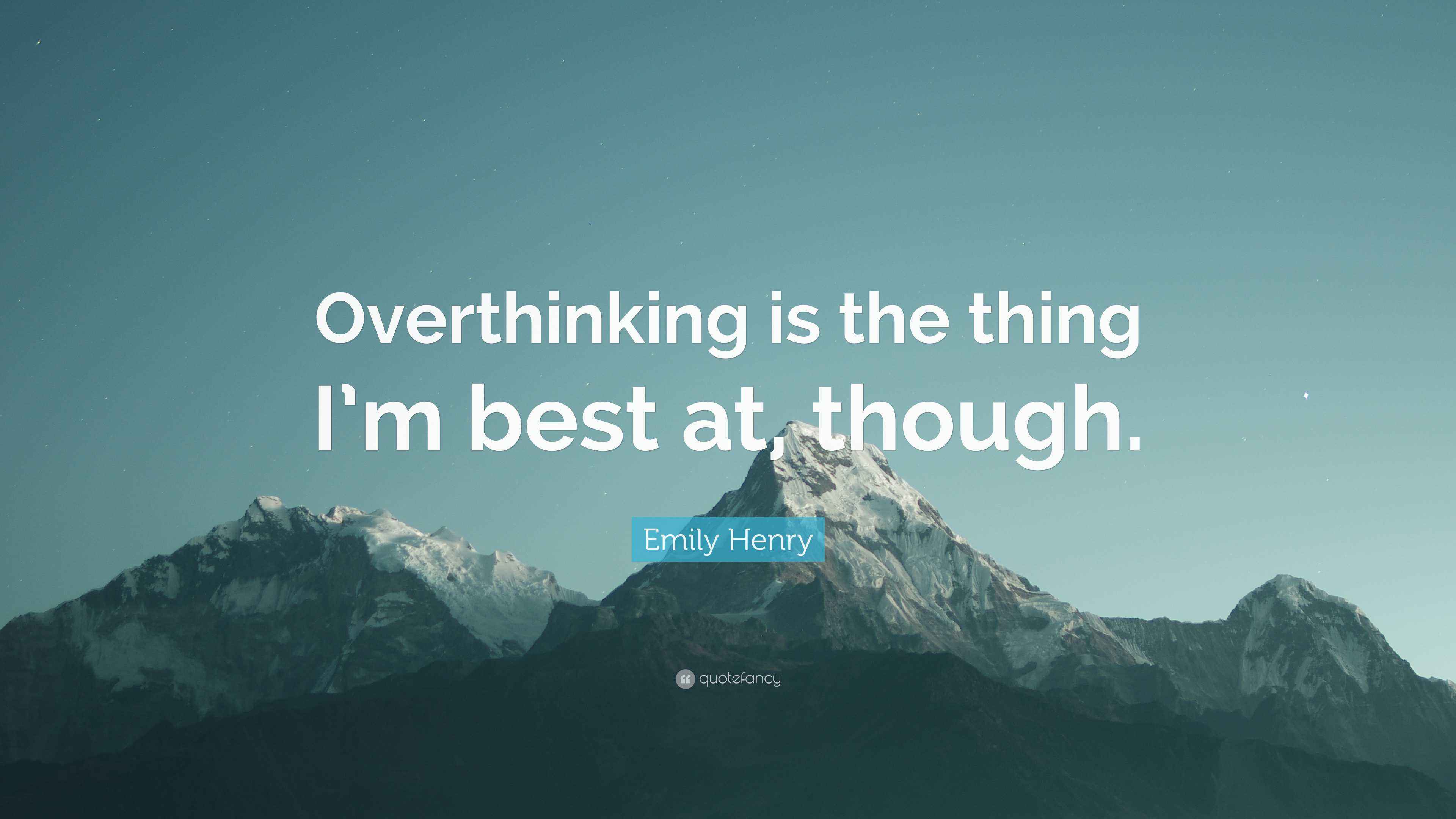 Emily Henry Quote: “Overthinking is the thing I’m best at, though.”