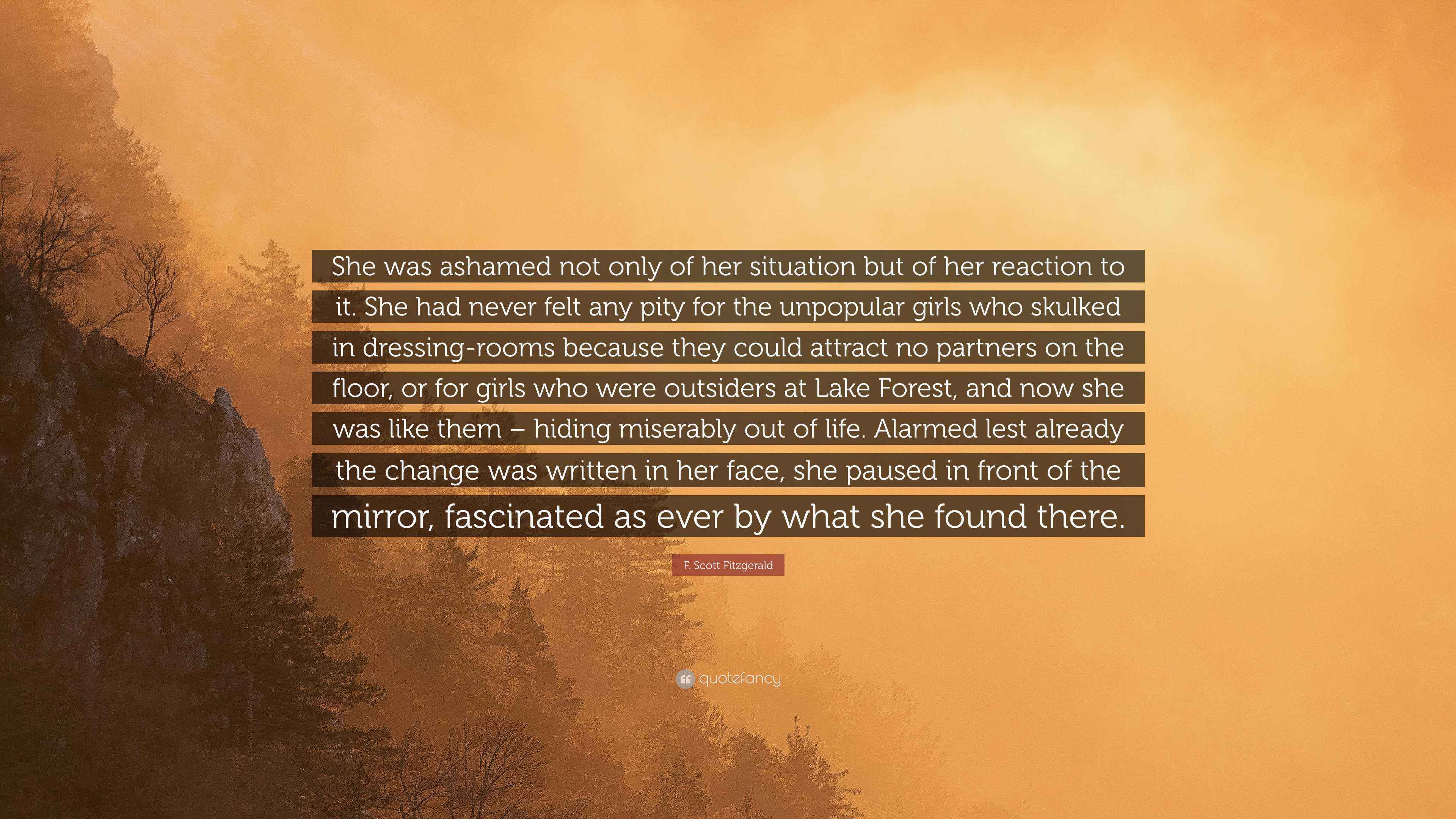 F. Scott Fitzgerald Quote: “She was ashamed not only of her situation ...
