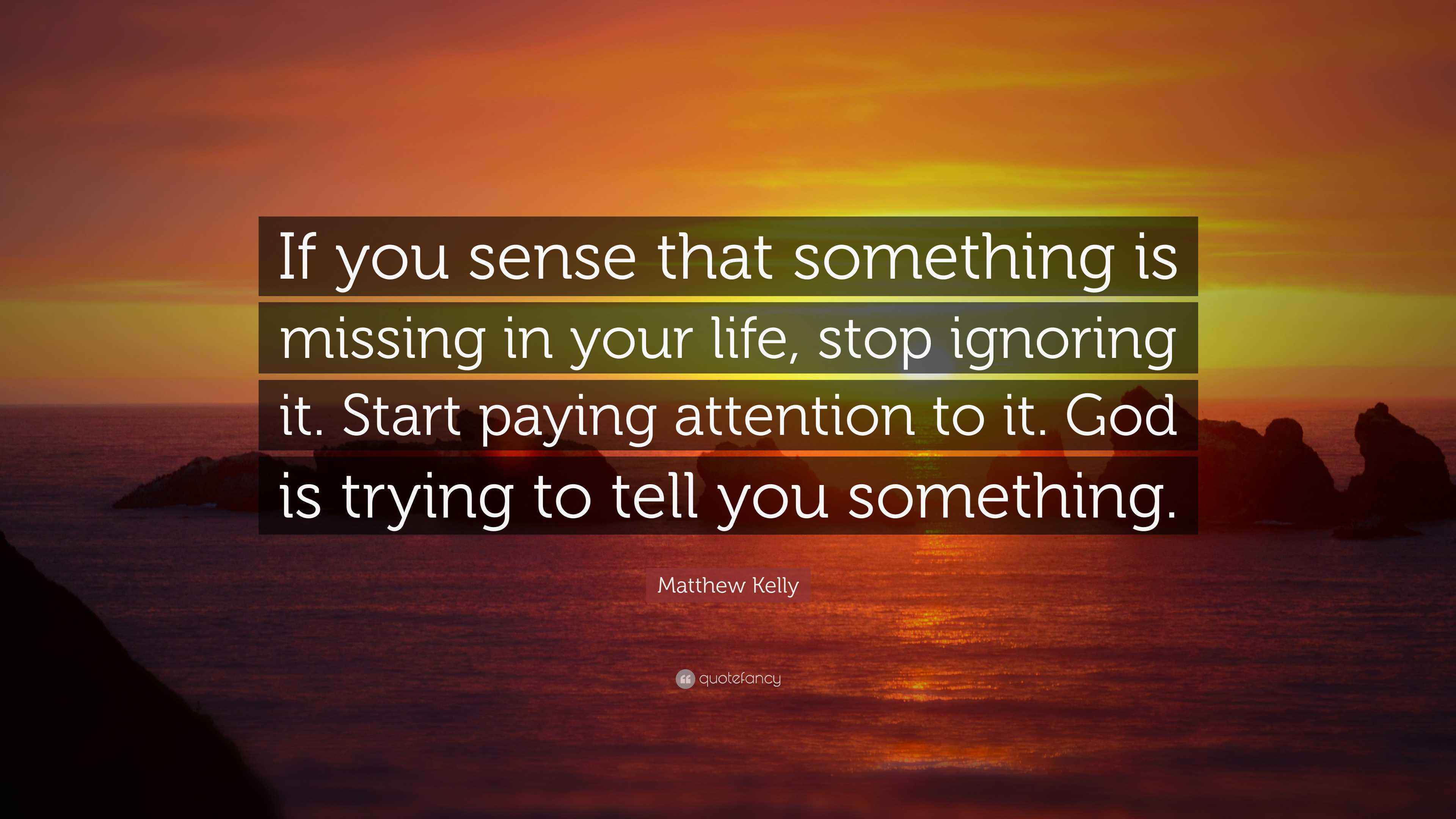 Matthew Kelly Quote: “If you sense that something is missing in your ...