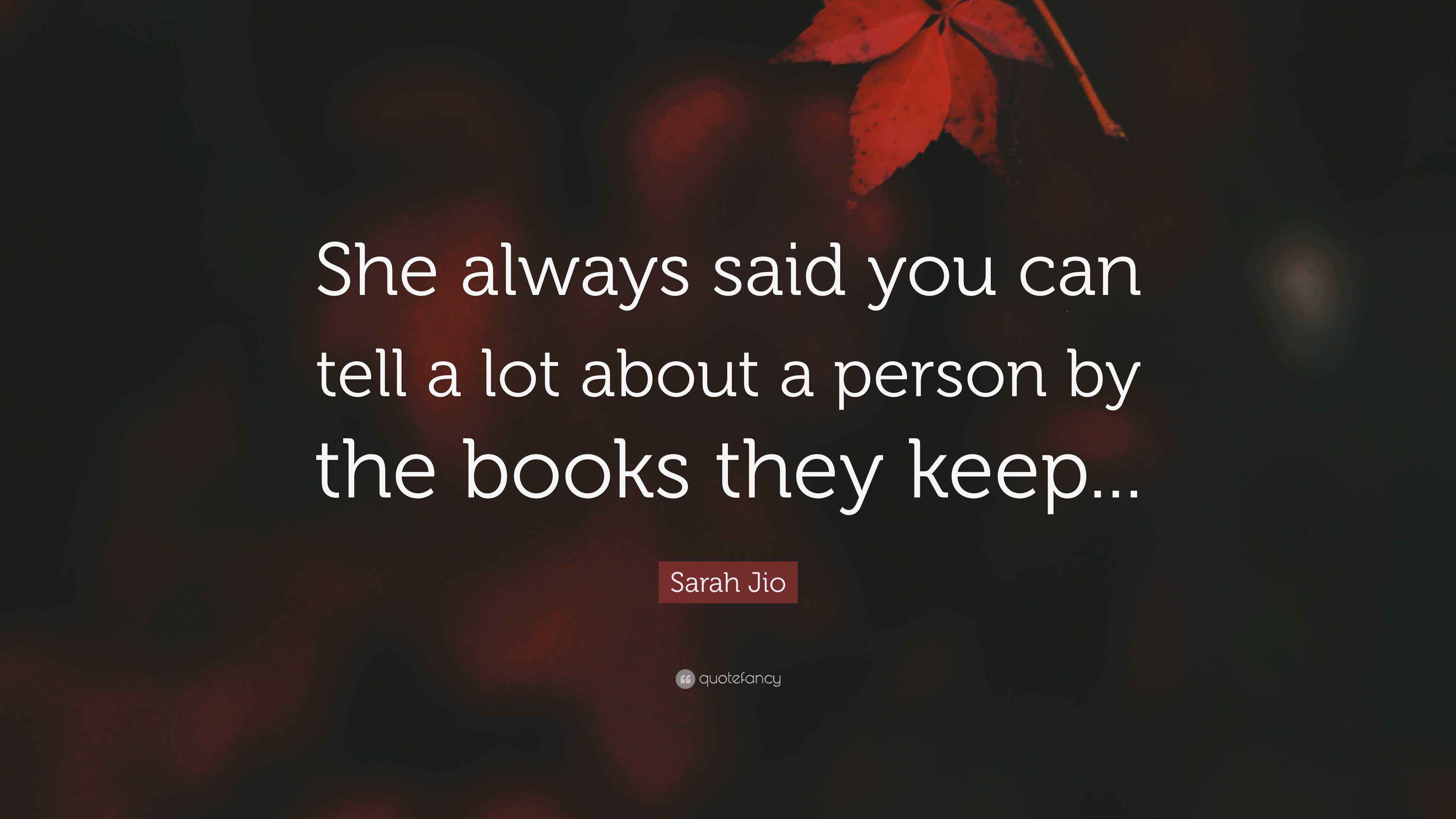 Sarah Jio Quote: “She always said you can tell a lot about a person by ...