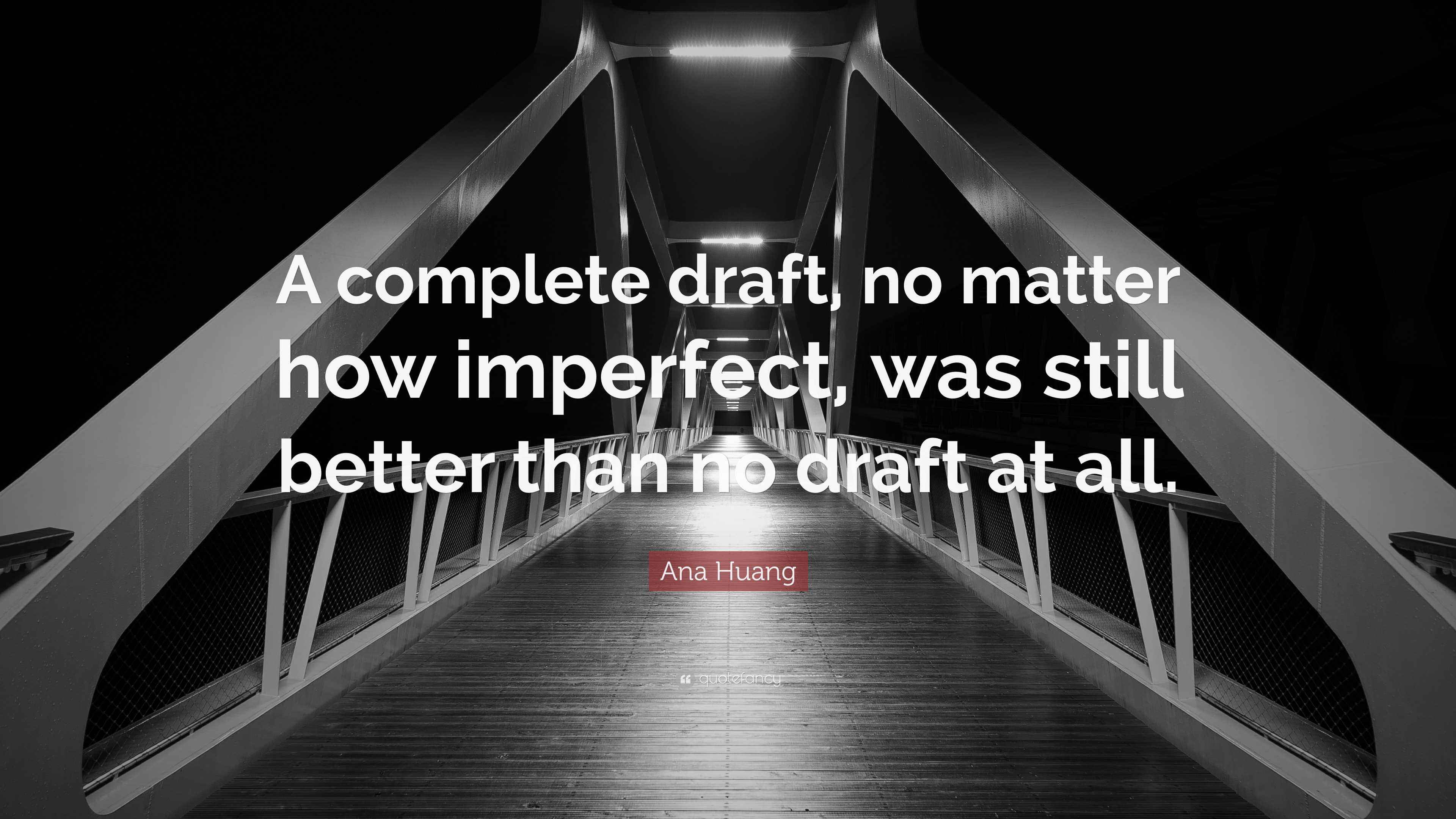 Ana Huang Quote: “A complete draft, no matter how imperfect, was still ...