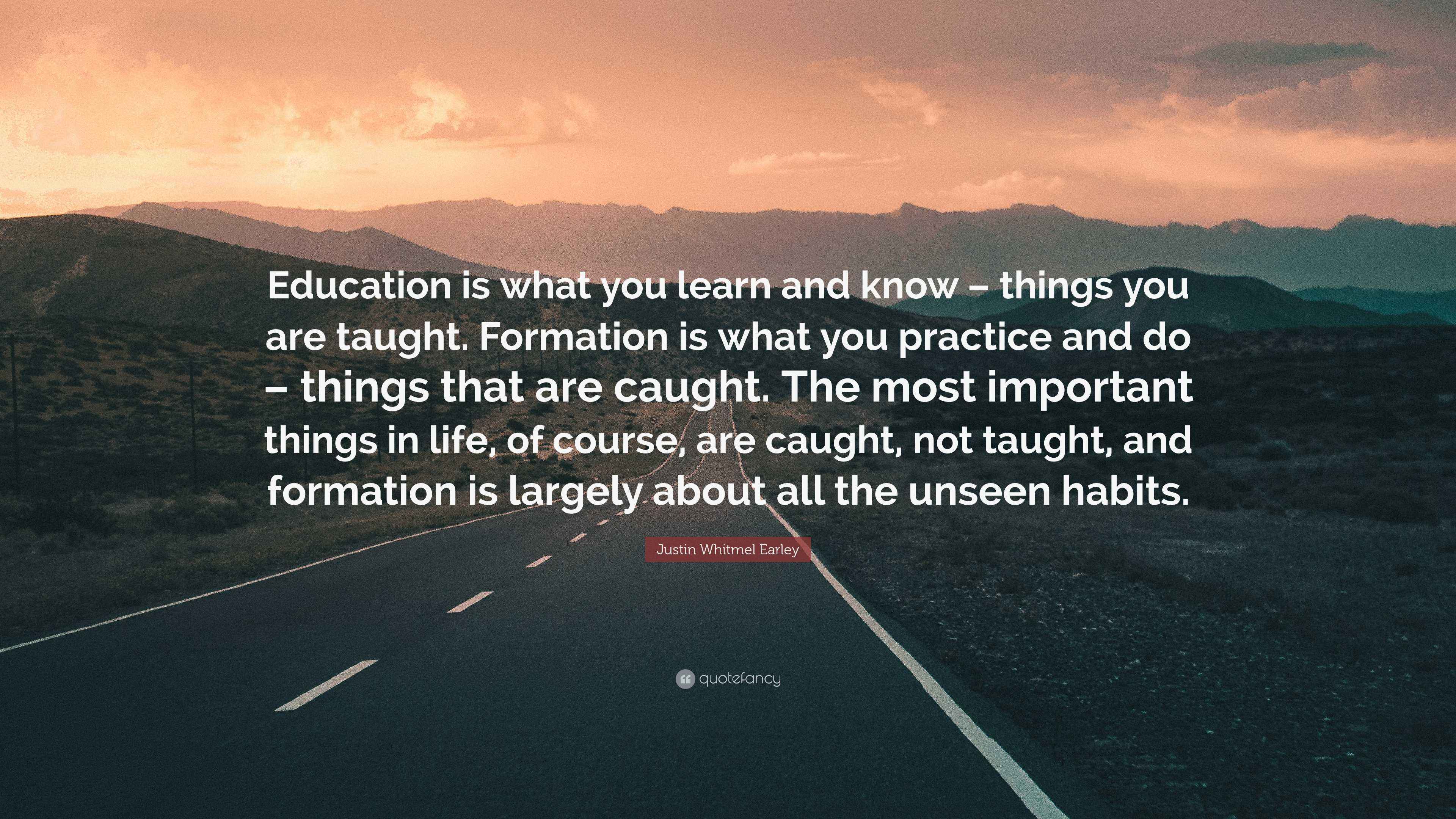 Justin Whitmel Earley Quote: “Education is what you learn and know ...