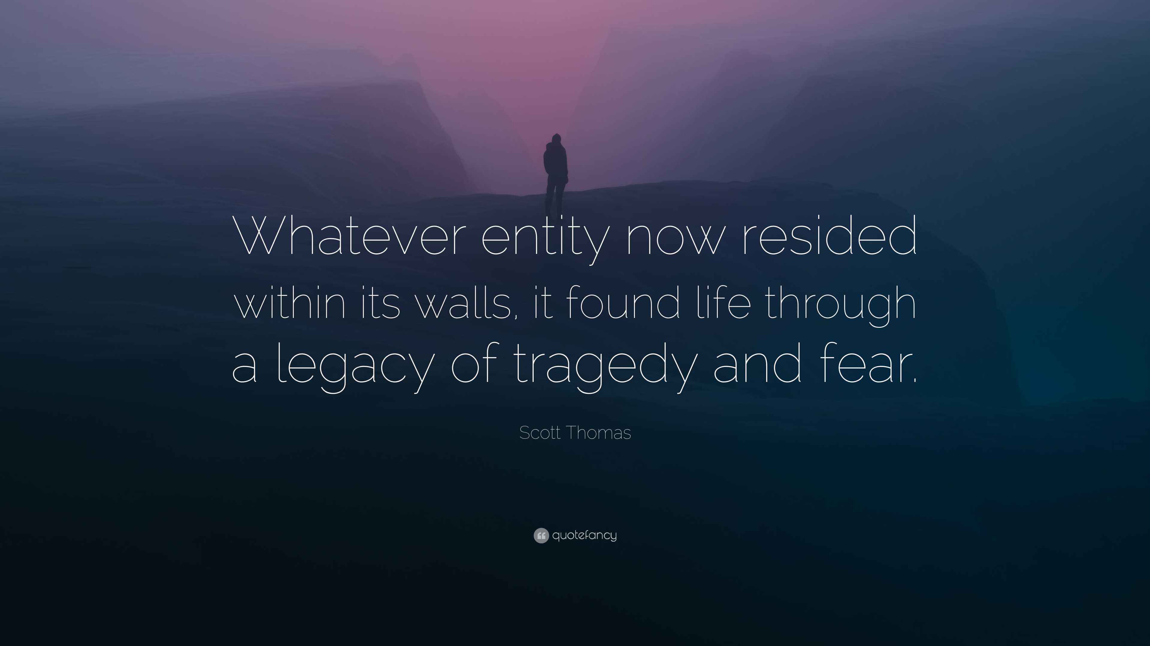 Scott Thomas Quote: “Whatever entity now resided within its walls, it ...