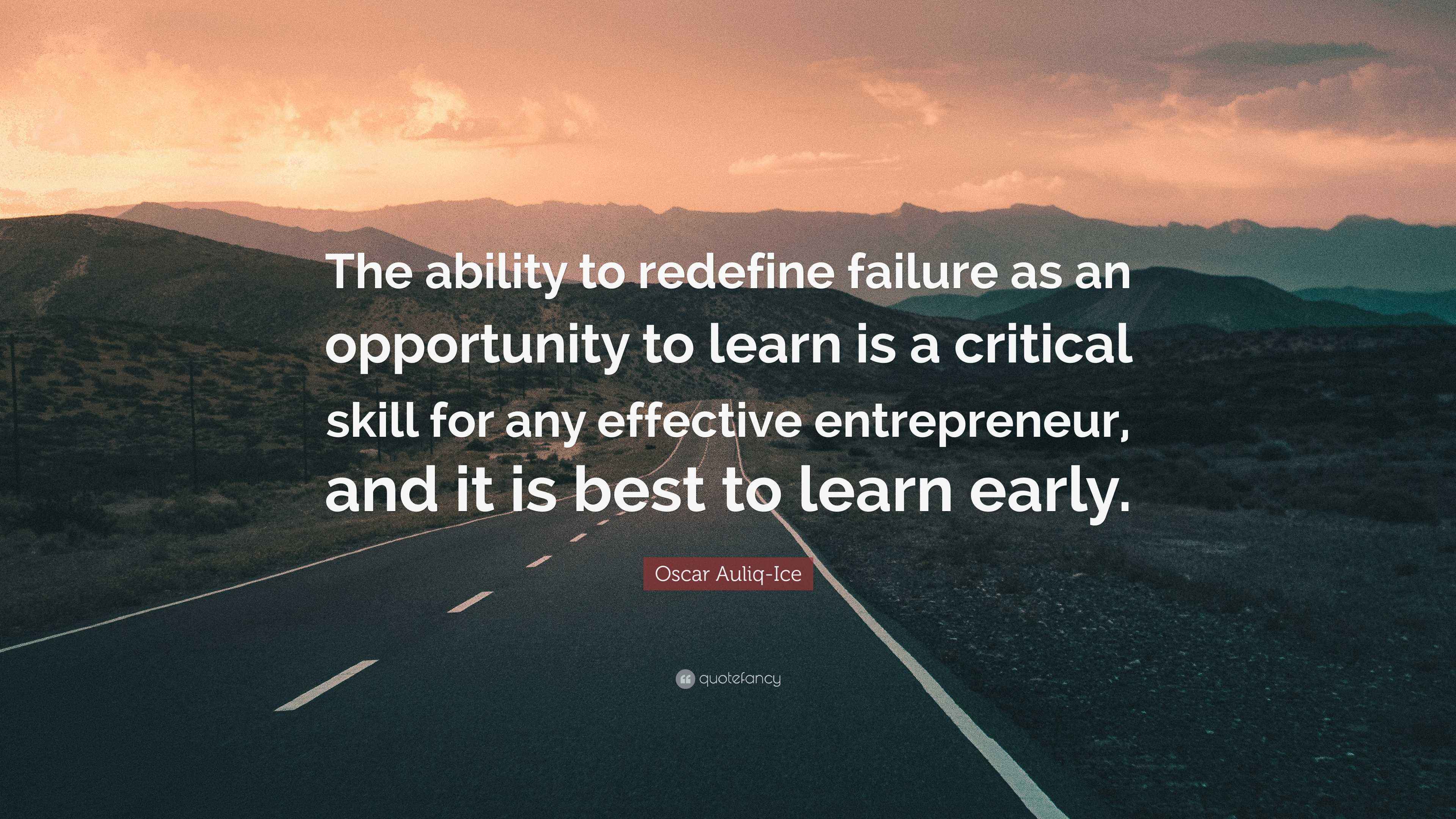 Oscar Auliq-Ice Quote: “The ability to redefine failure as an ...