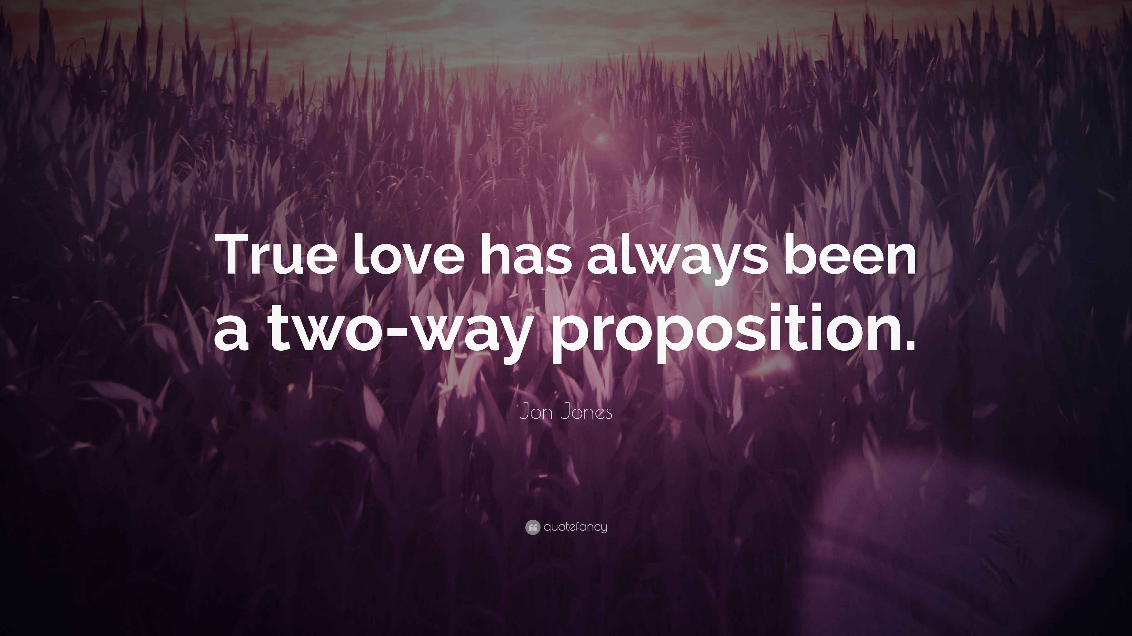 Jon Jones Quote: “True love has always been a two-way proposition.”