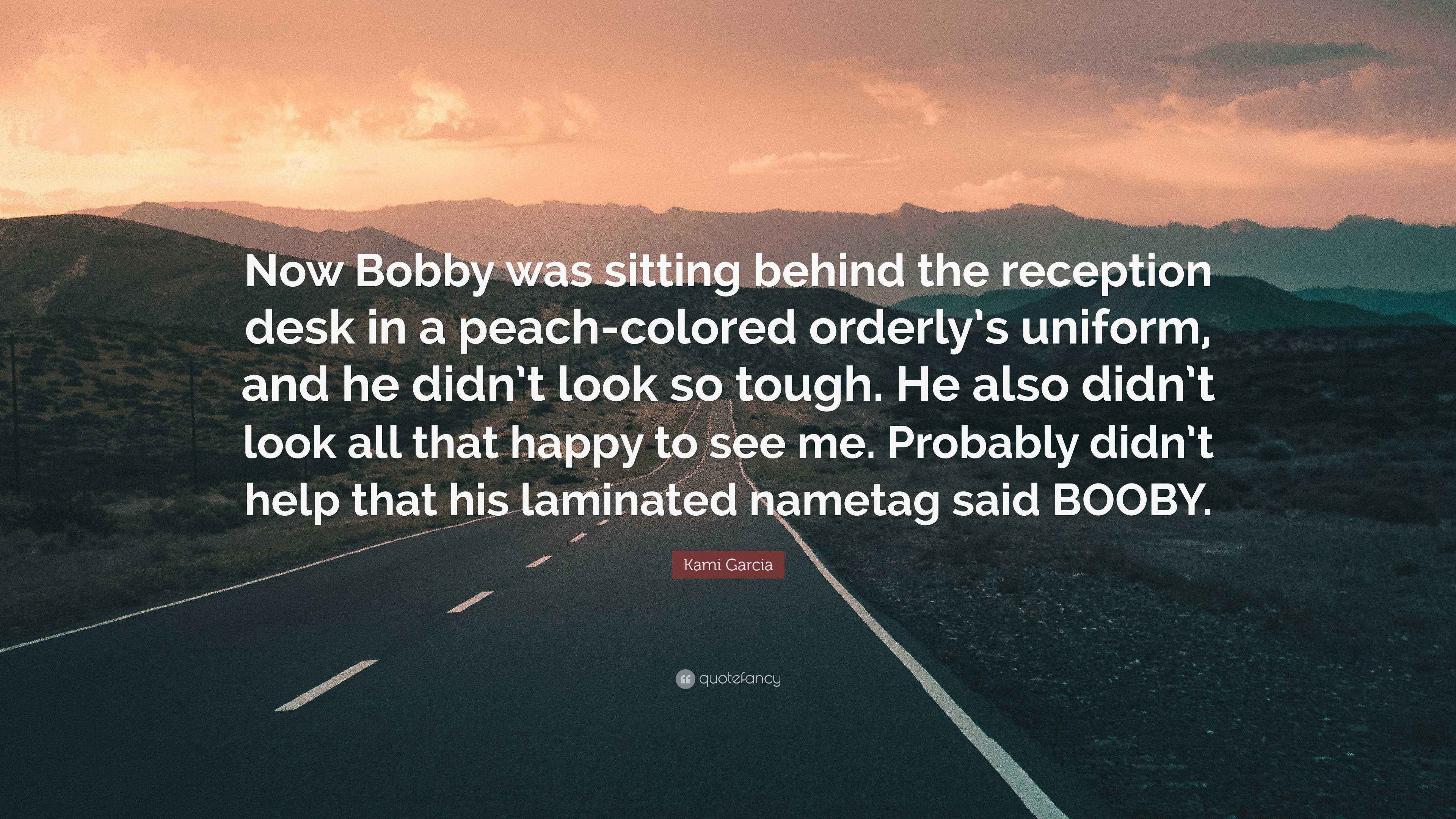 Kami Garcia Quote: “Now Bobby was sitting behind the reception desk in ...