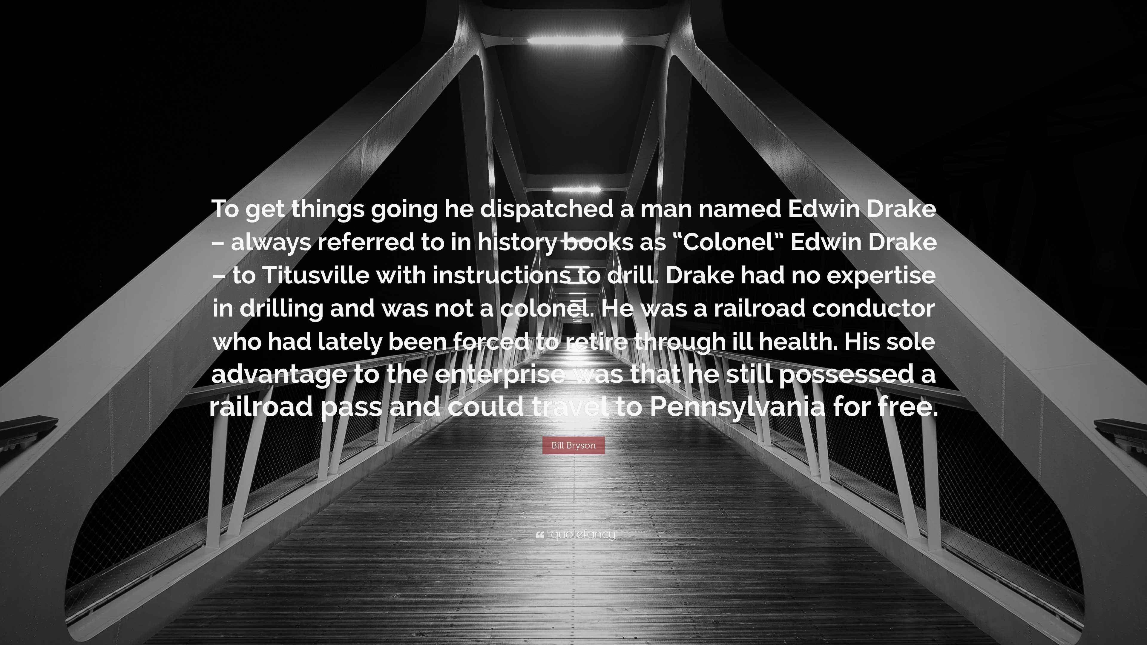 Bill Bryson Quote: “To get things going he dispatched a man named Edwin ...
