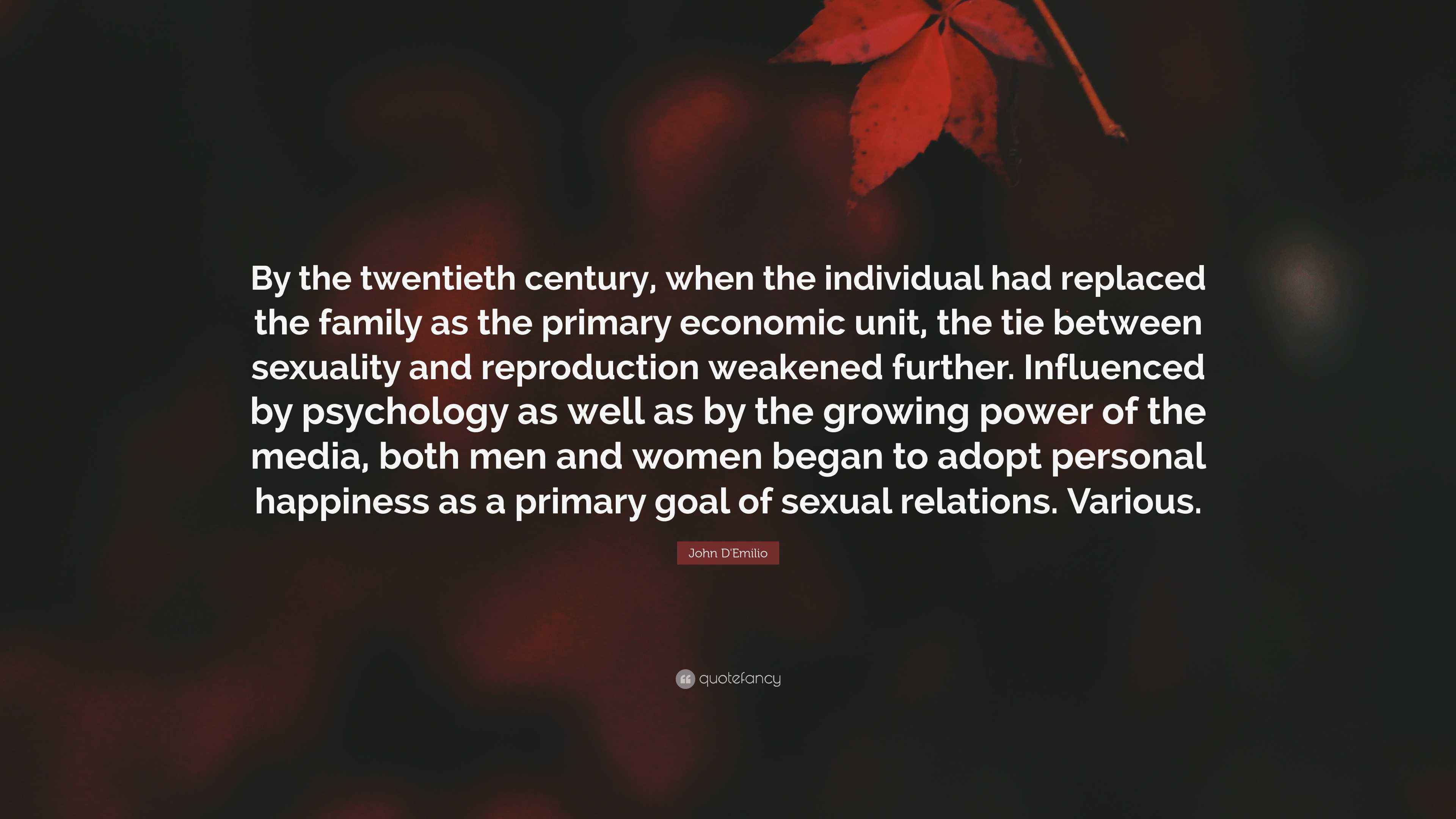 John D'Emilio Quote: “By the twentieth century, when the individual had ...