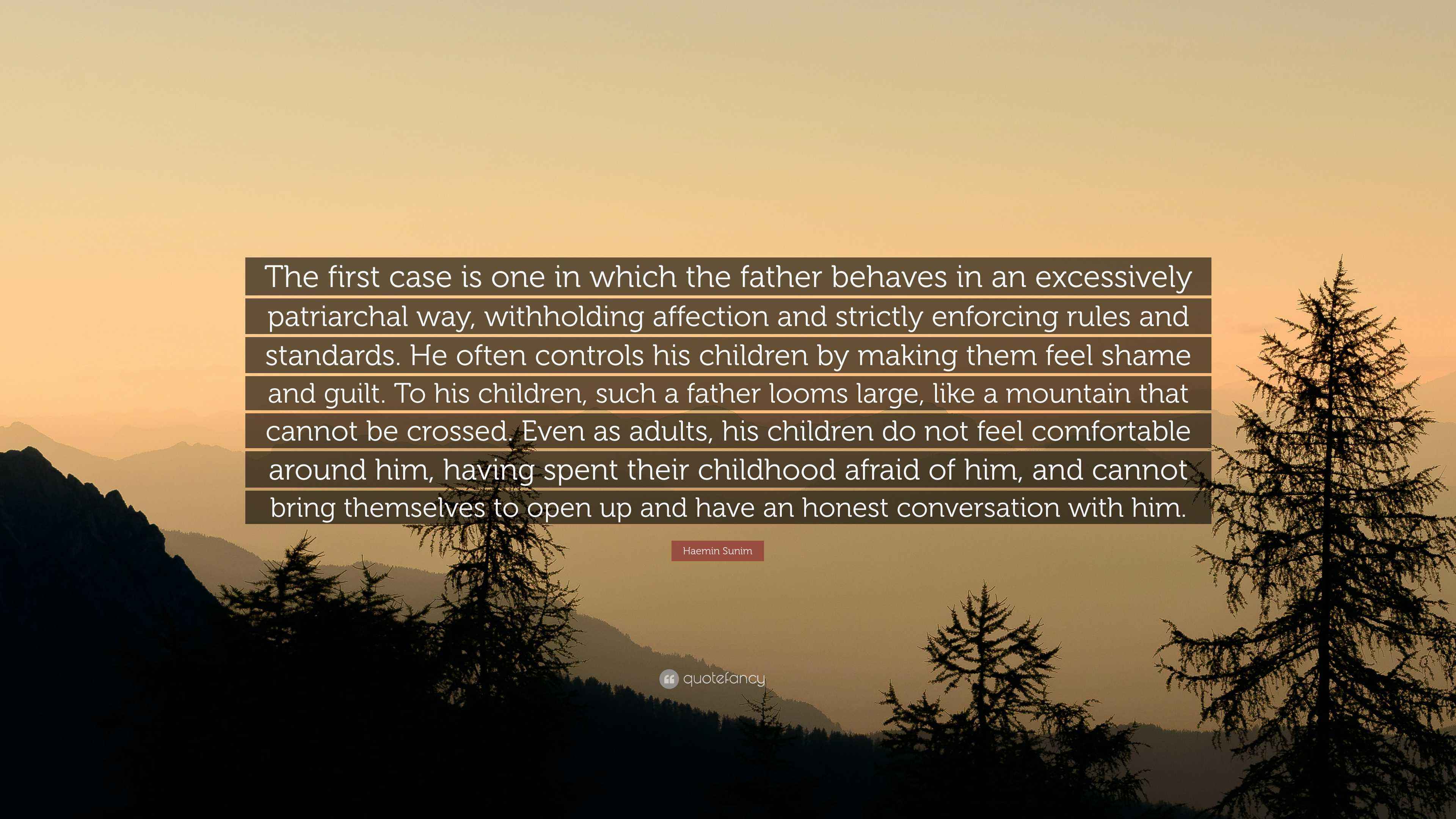 Haemin Sunim Quote: “The first case is one in which the father behaves ...