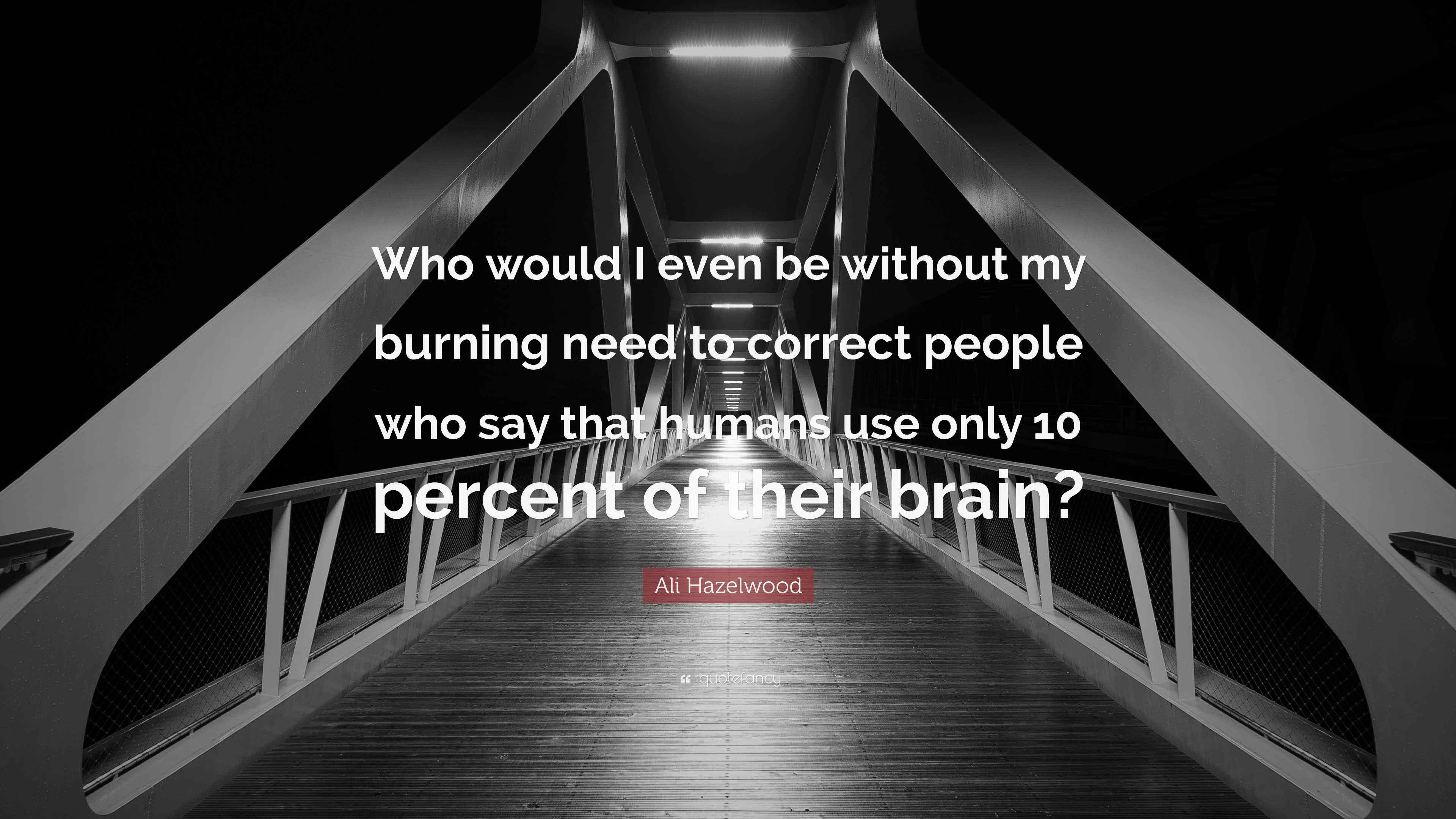 Ali Hazelwood Quote: “Who would I even be without my burning need to ...