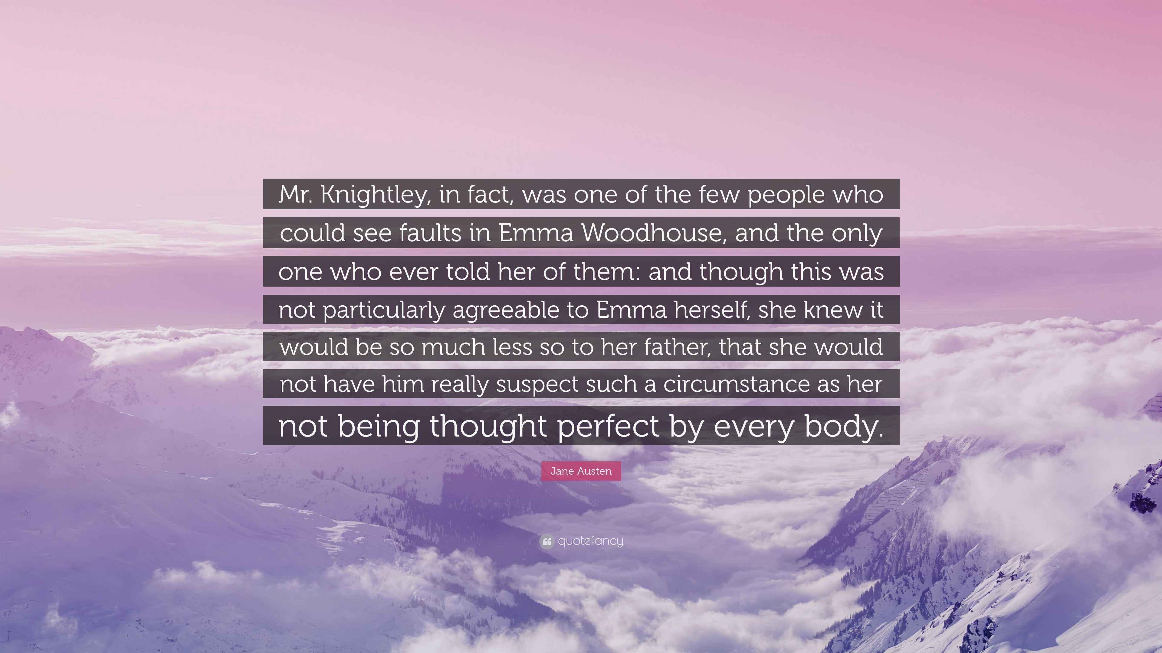 Jane Austen Quote: “Mr. Knightley, in fact, was one of the few people ...