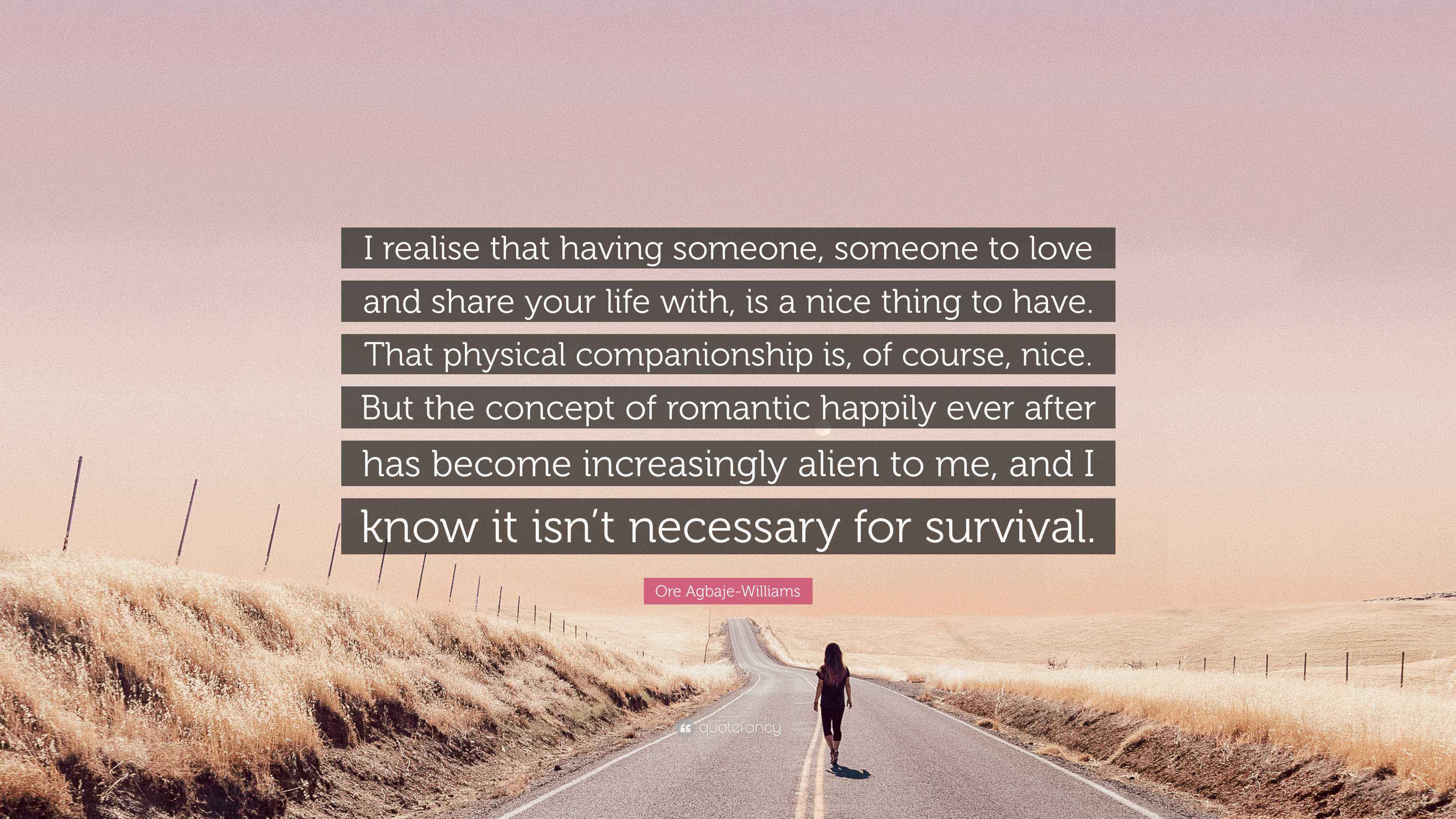 Ore Agbaje-Williams Quote: “I realise that having someone, someone to ...