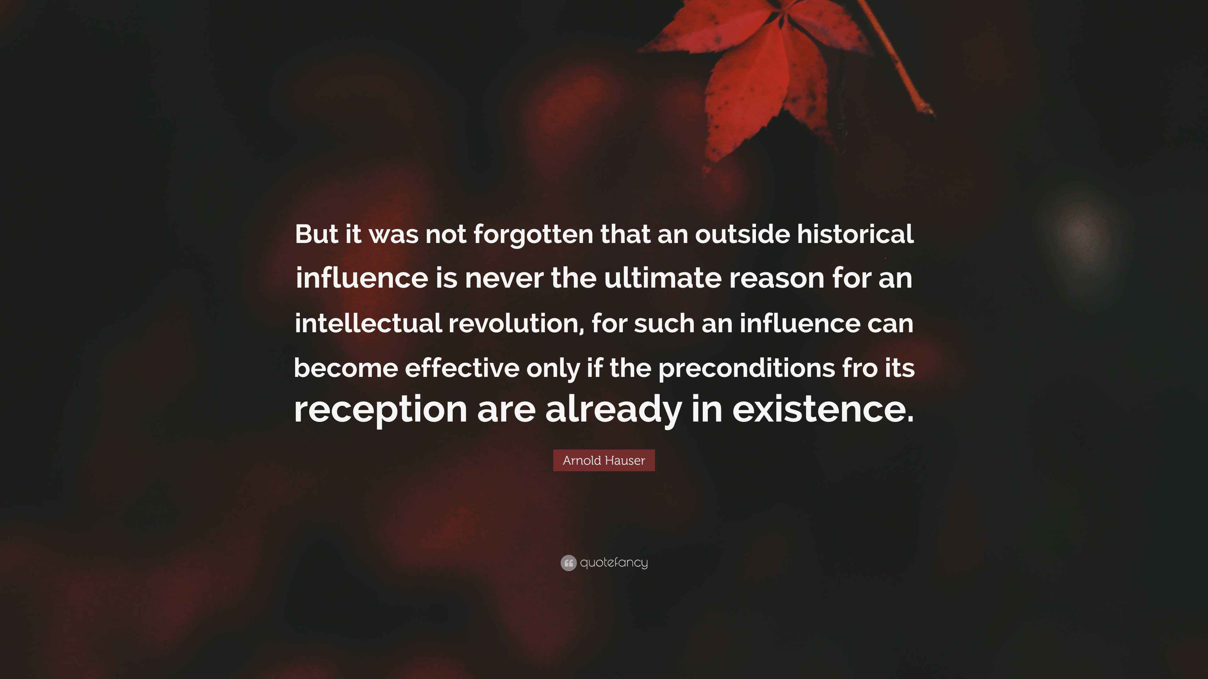 Arnold Hauser Quote: “But it was not forgotten that an outside ...