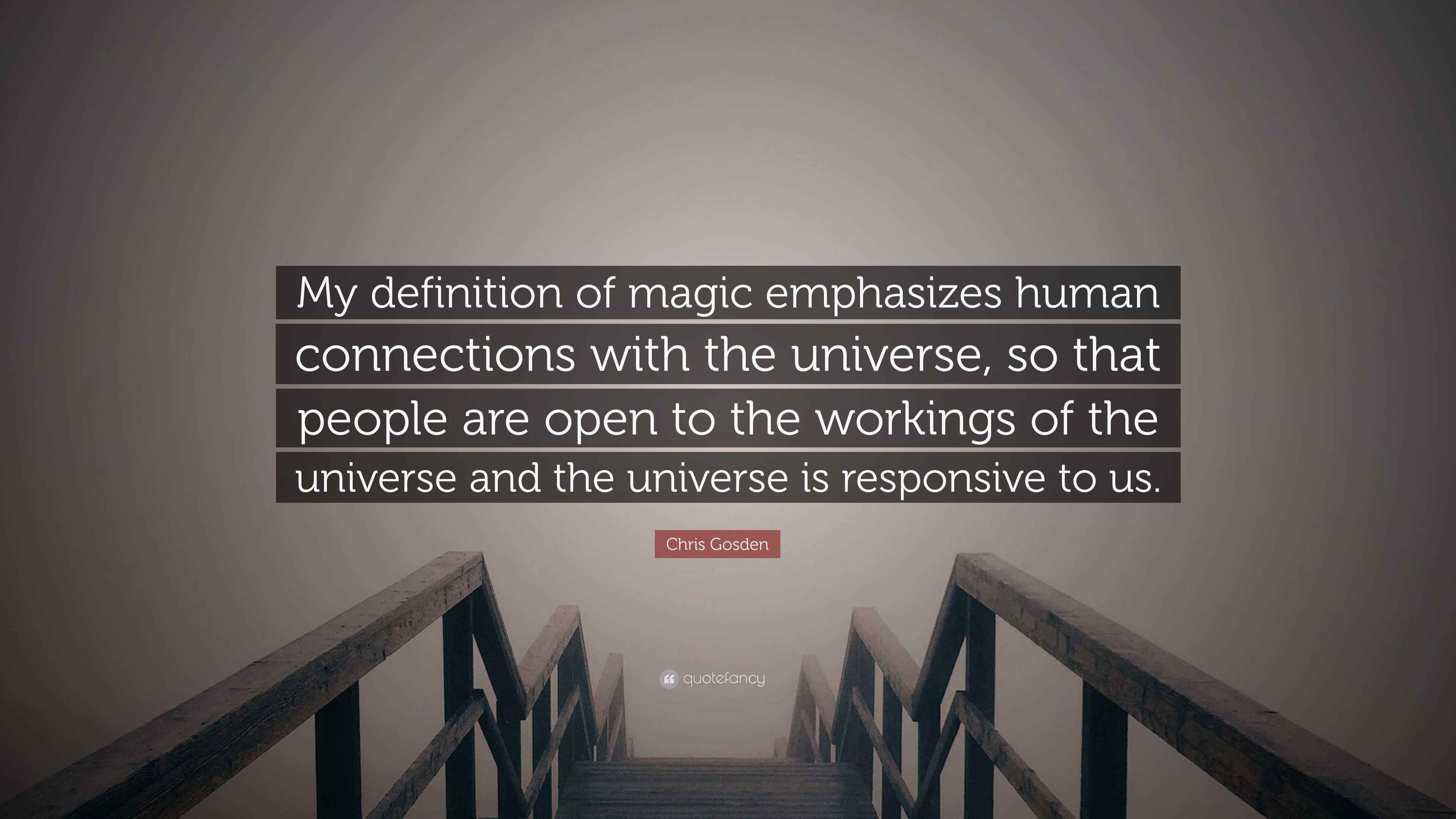 Chris Gosden Quote: “My definition of magic emphasizes human ...