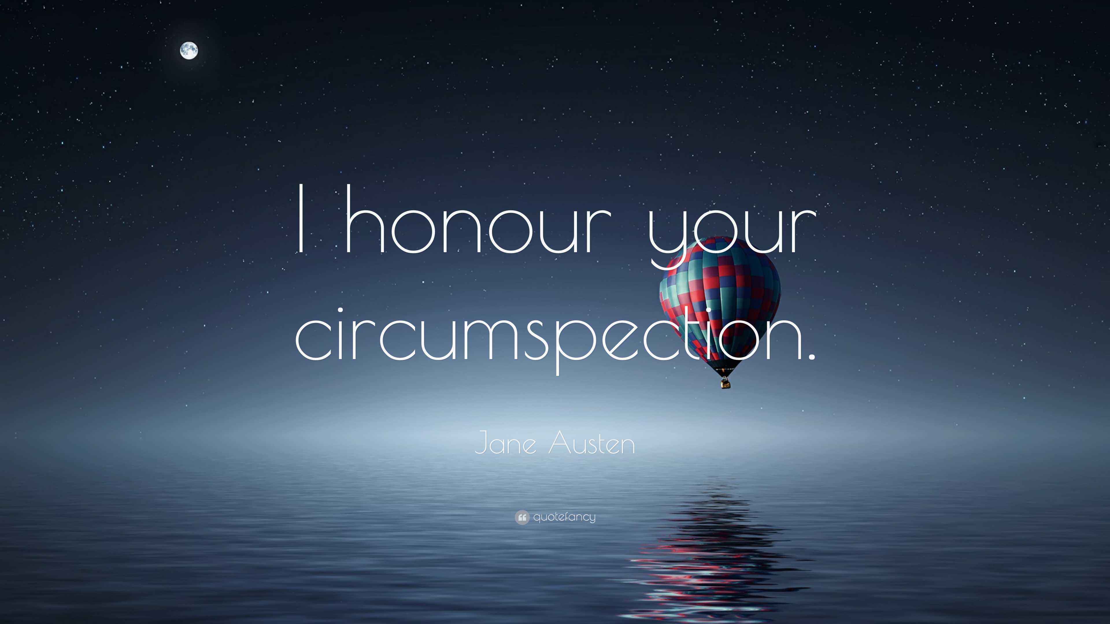 Jane Austen Quote: “I honour your circumspection.”