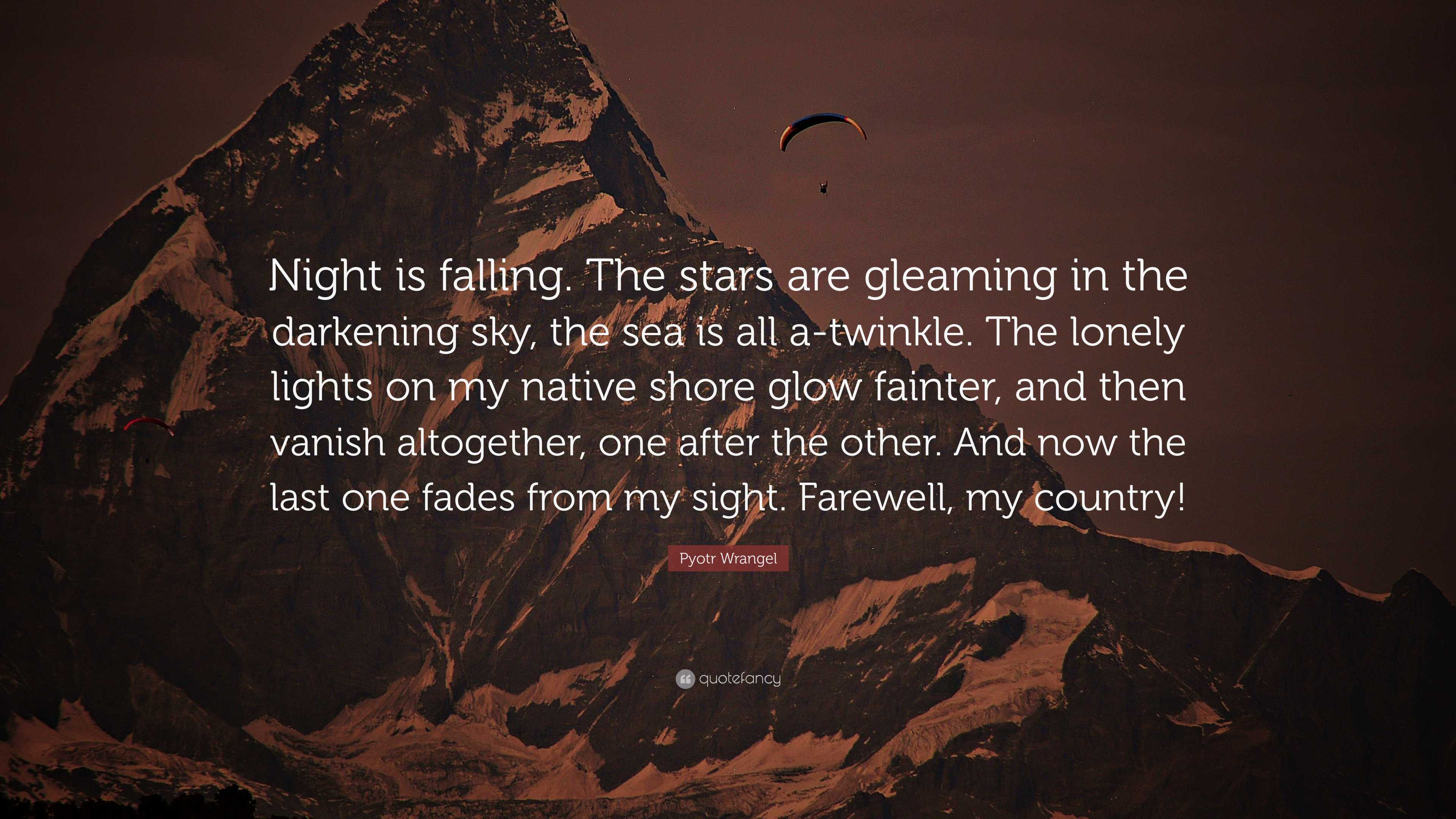 Pyotr Wrangel Quote: “Night is falling. The stars are gleaming in the ...