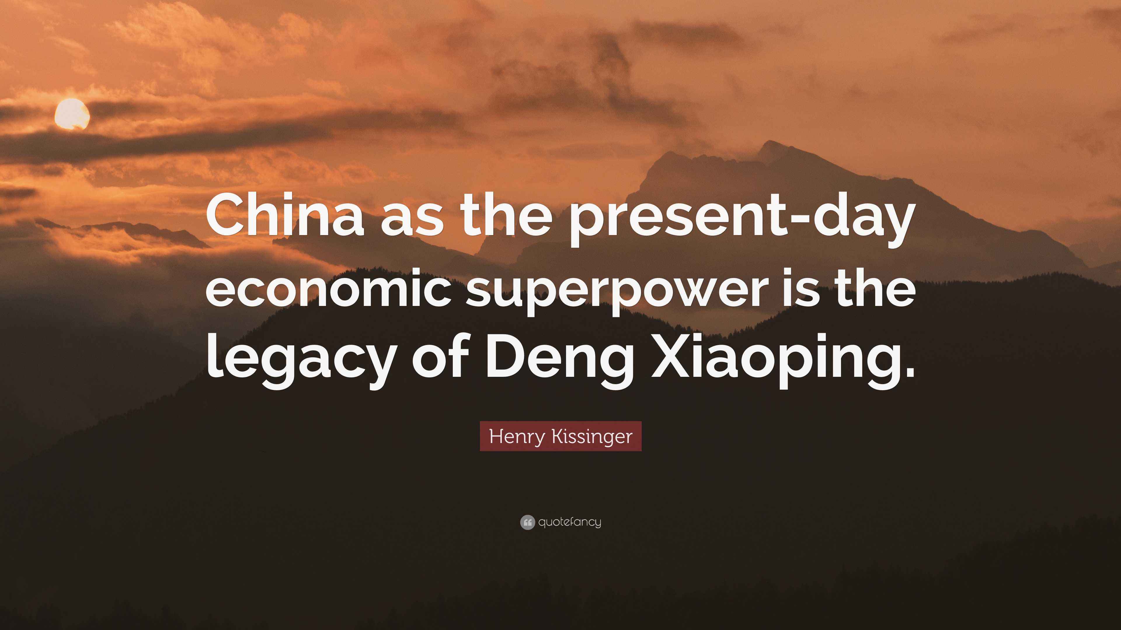 Henry Kissinger Quote: “China as the present-day economic superpower is ...