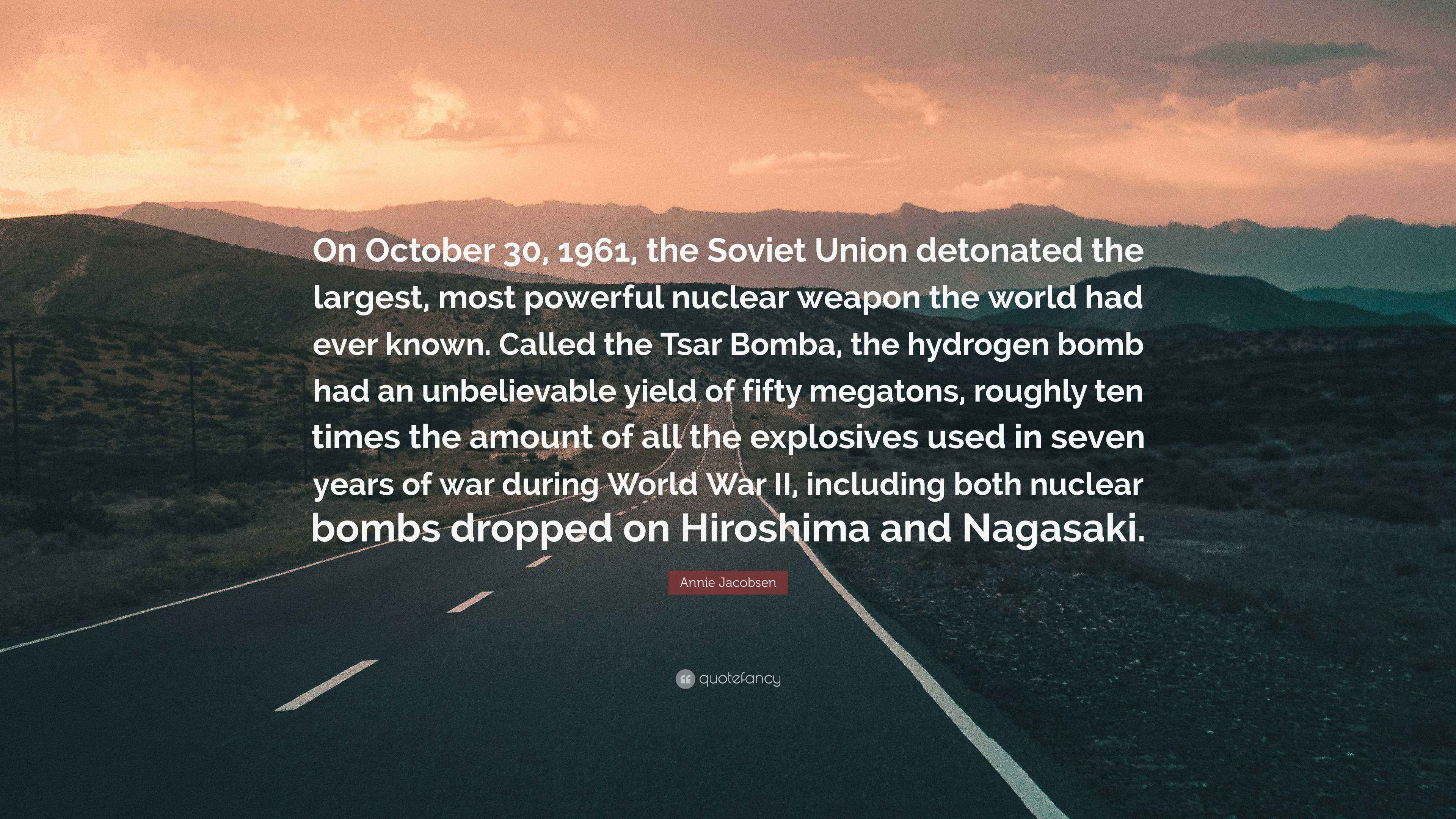 Annie Jacobsen Quote: “On October 30, 1961, the Soviet Union detonated ...