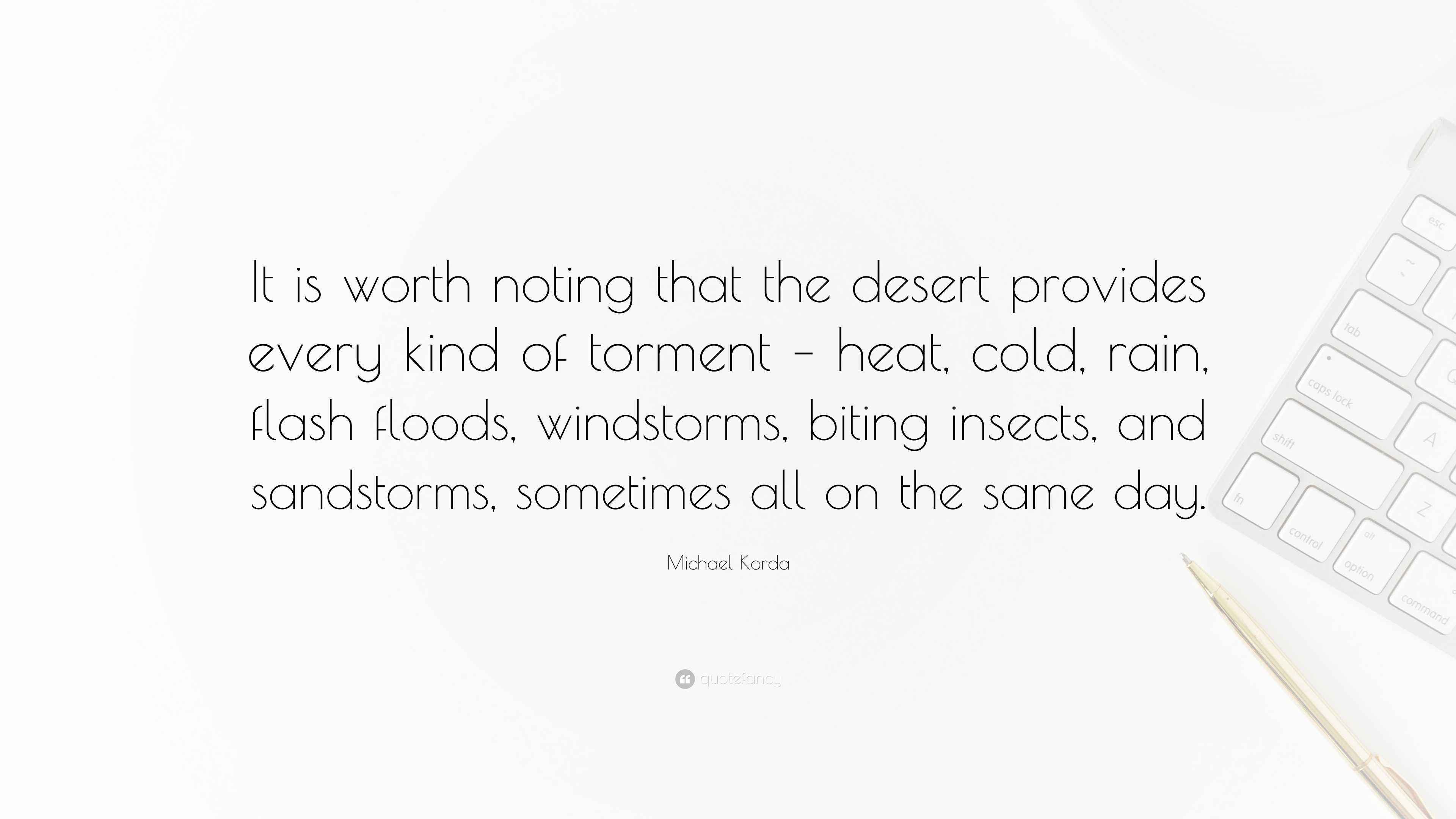 Michael Korda Quote: “It is worth noting that the desert provides every ...