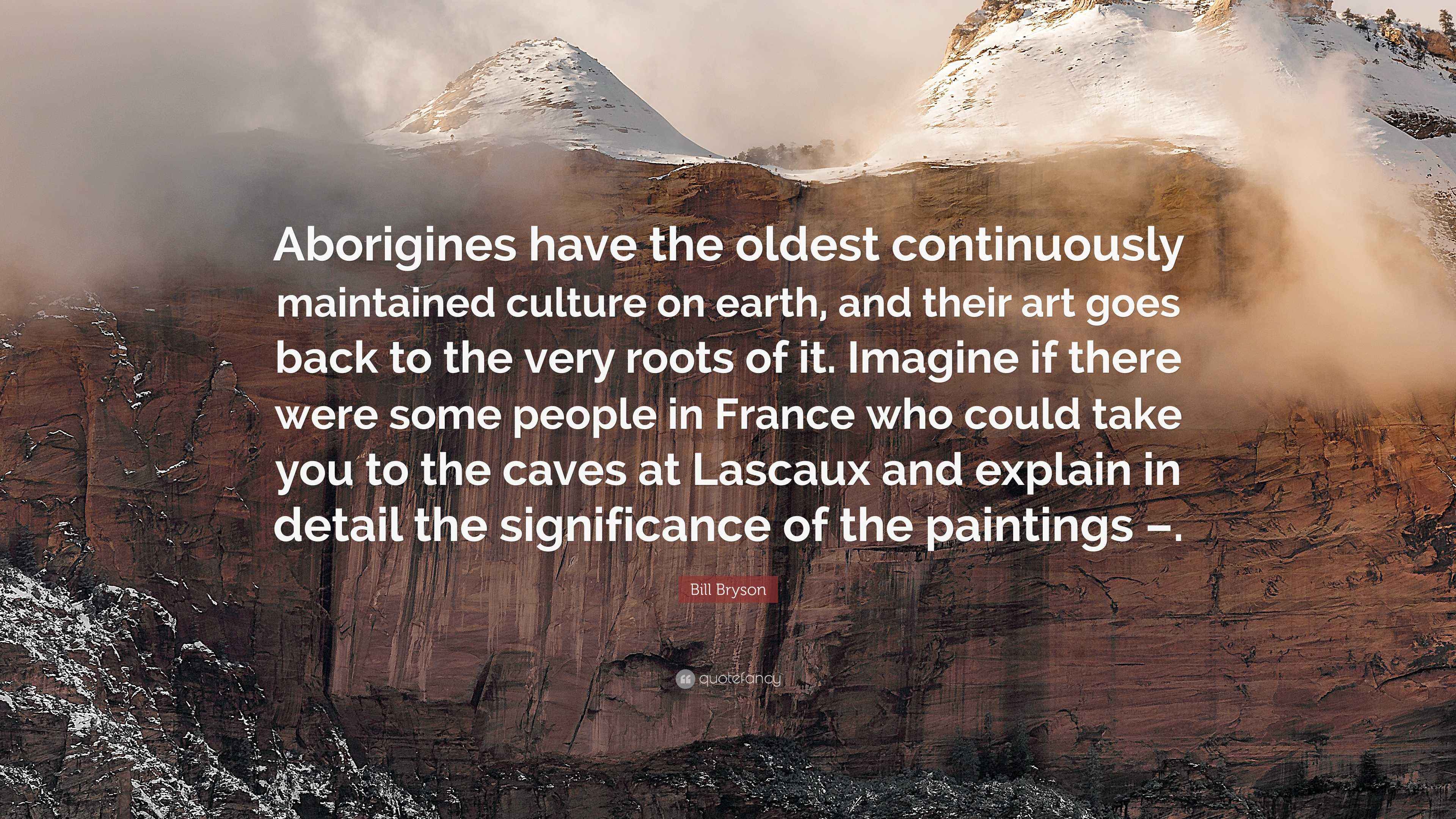 Bill Bryson Quote: “Aborigines have the oldest continuously maintained ...