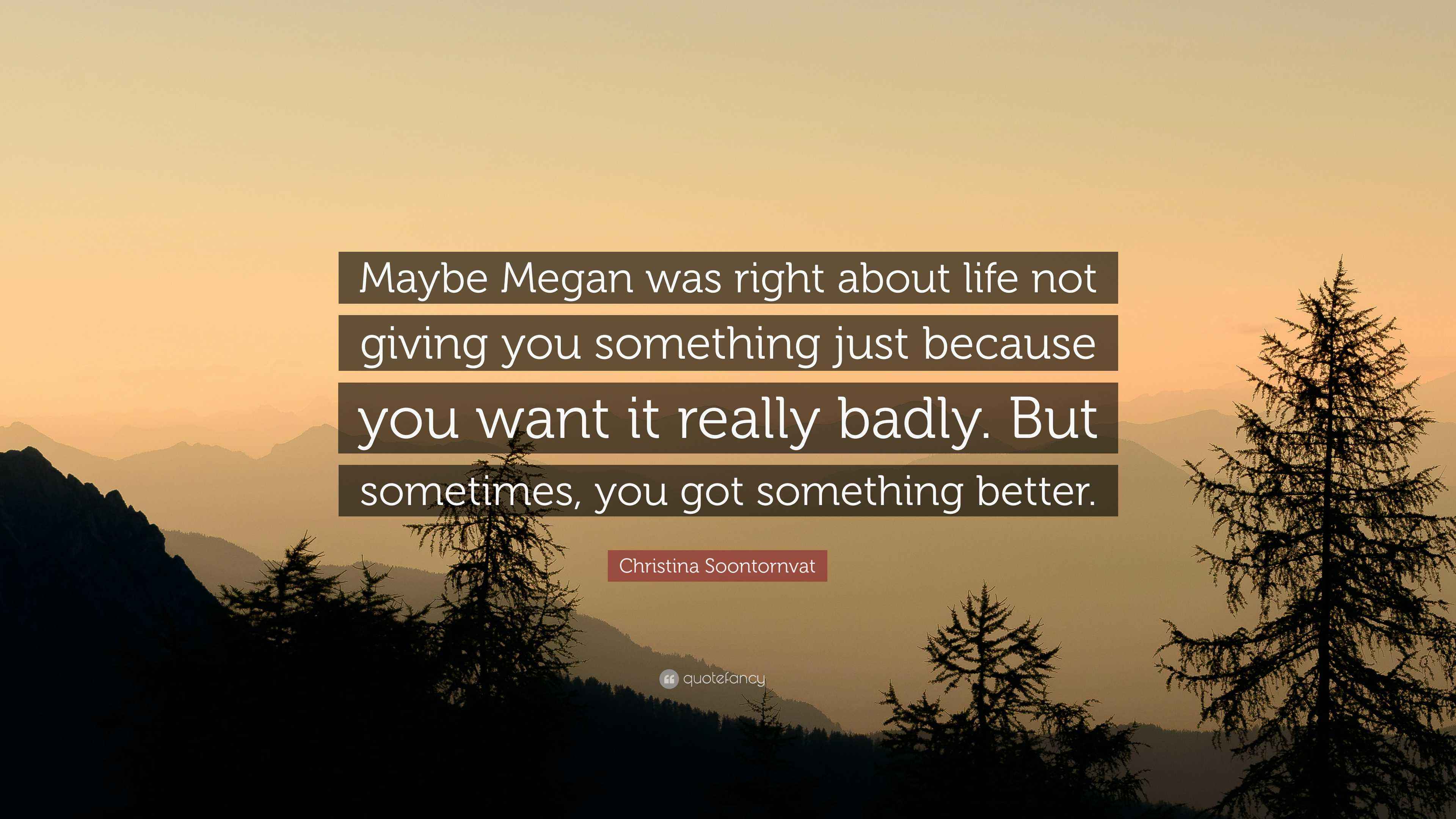 Christina Soontornvat Quote: “Maybe Megan was right about life not ...