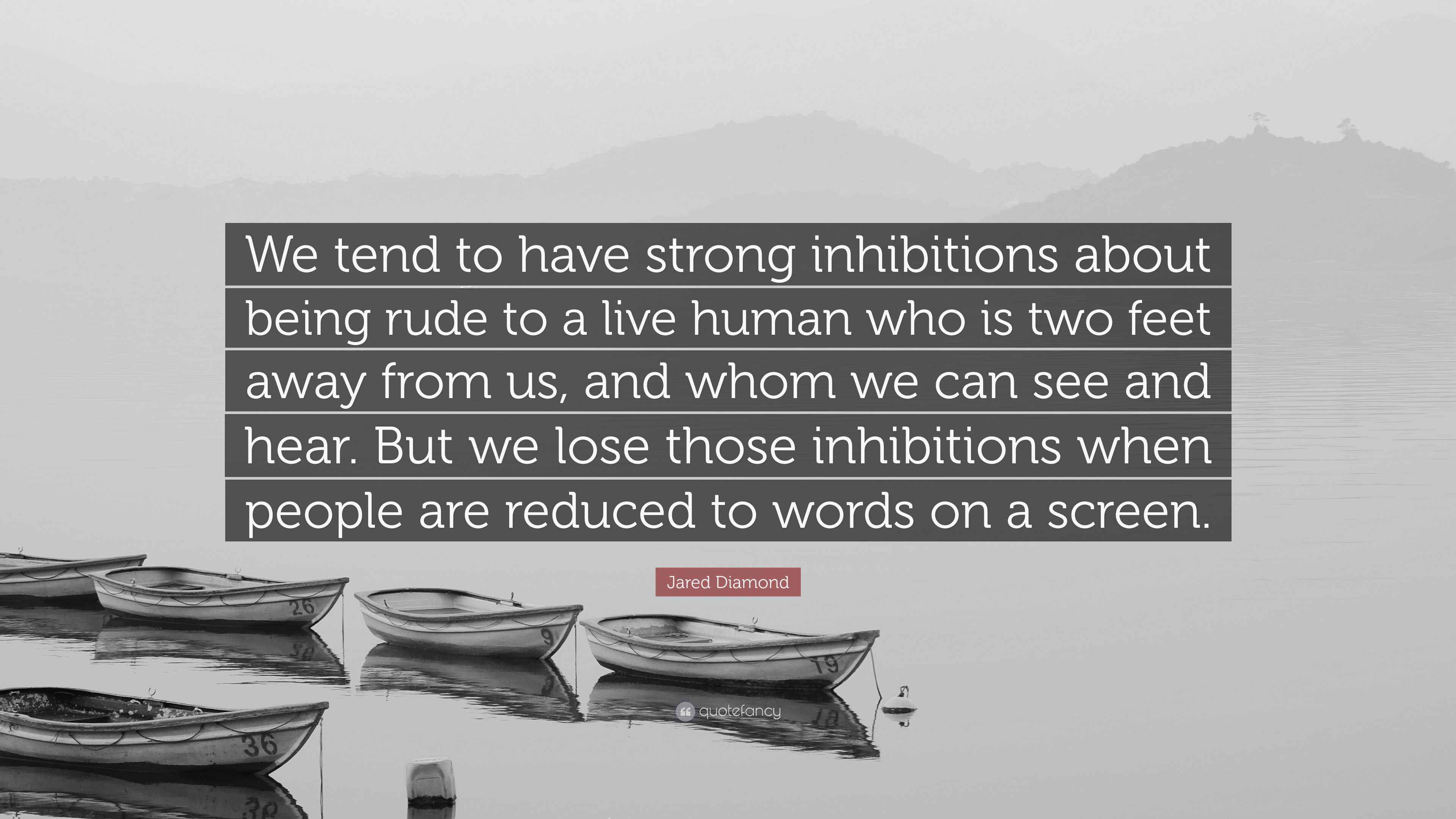 Jared Diamond Quote: “We tend to have strong inhibitions about being ...