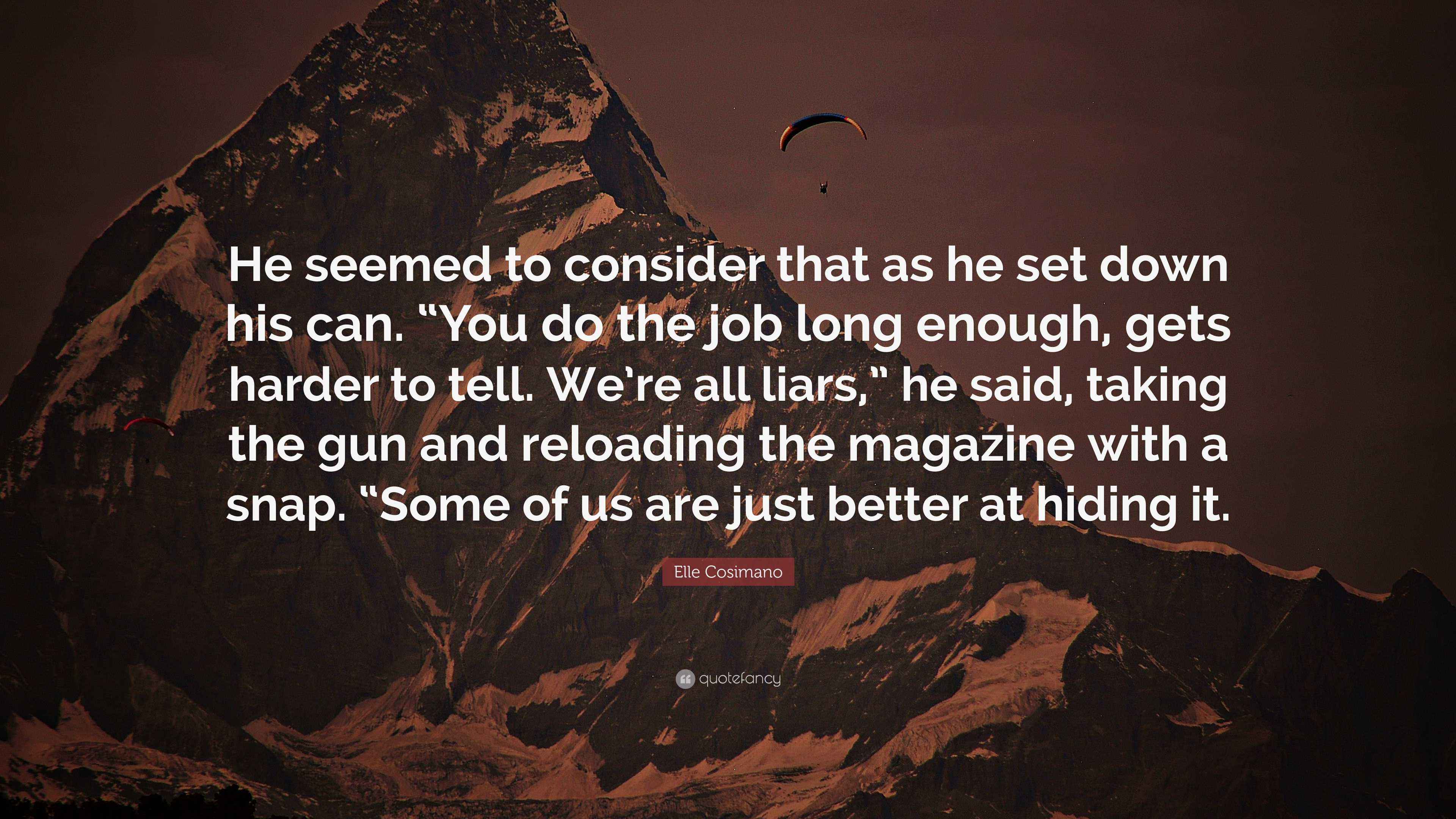 Elle Cosimano Quote: “He seemed to consider that as he set down his can ...