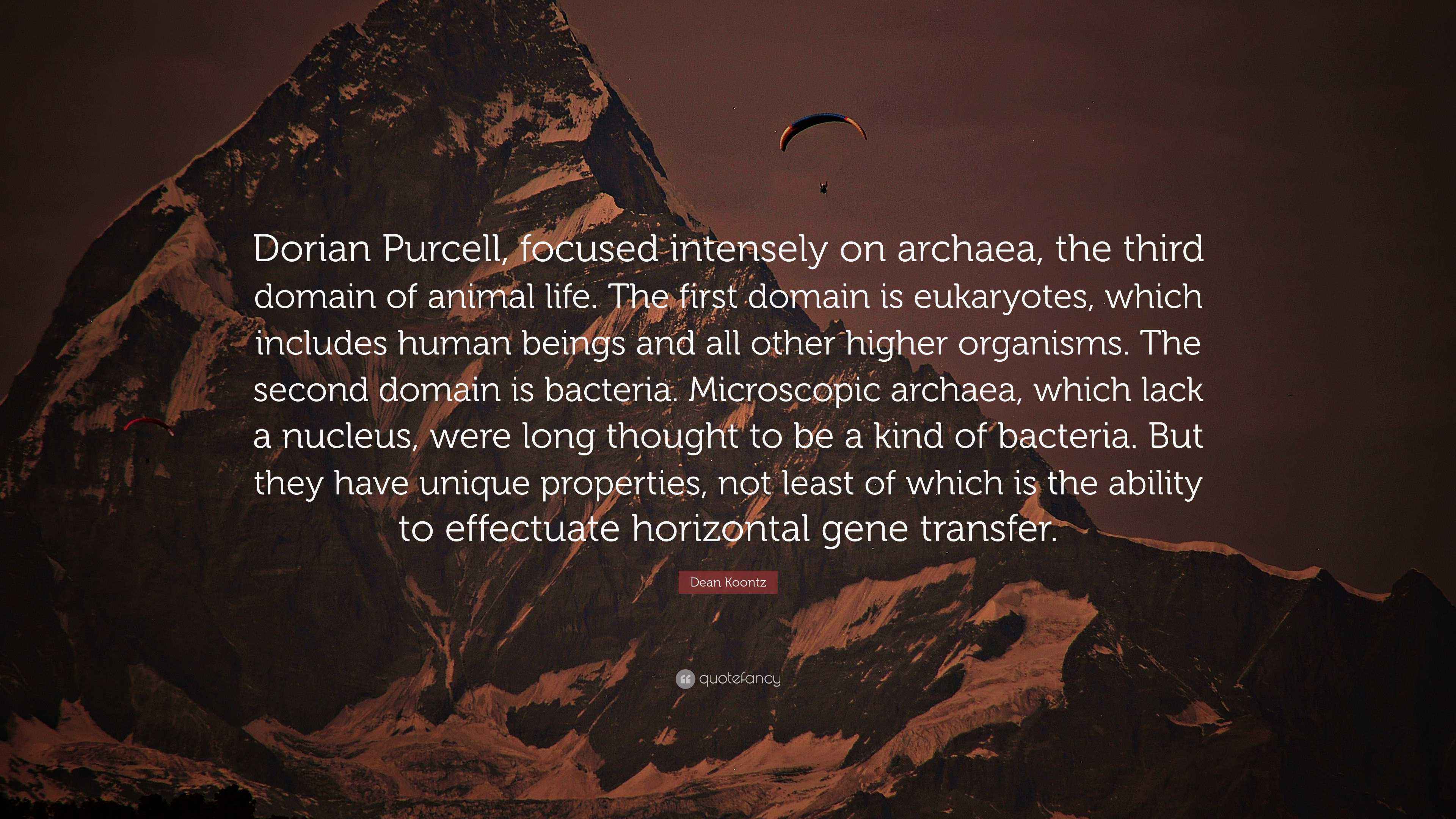 Dean Koontz Quote: “Dorian Purcell, focused intensely on archaea, the ...