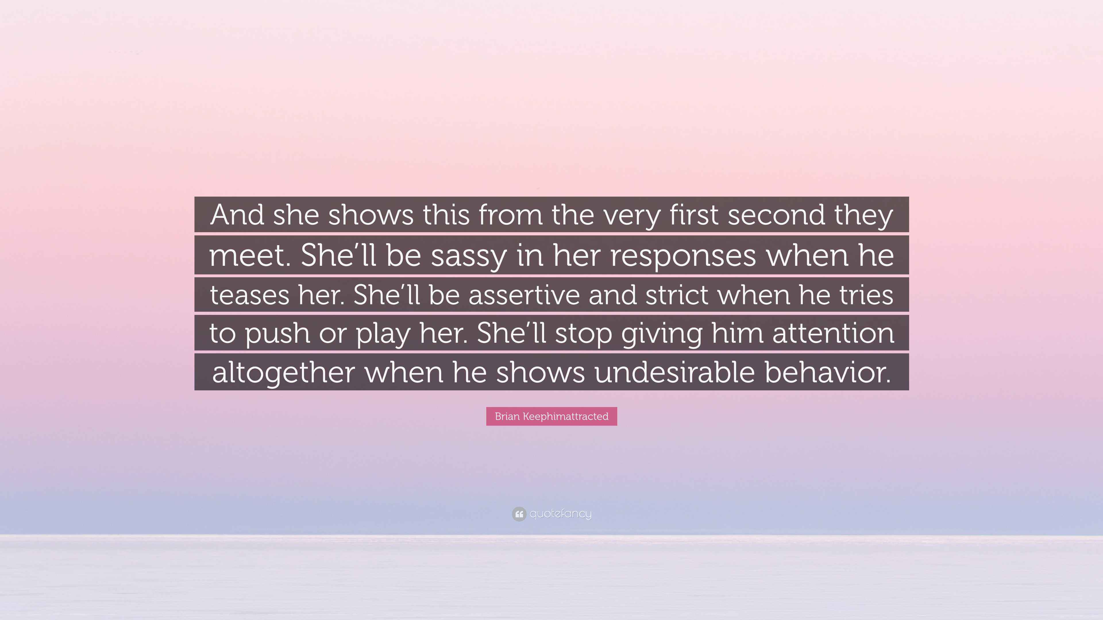 Brian Keephimattracted Quote: “And she shows this from the very first ...