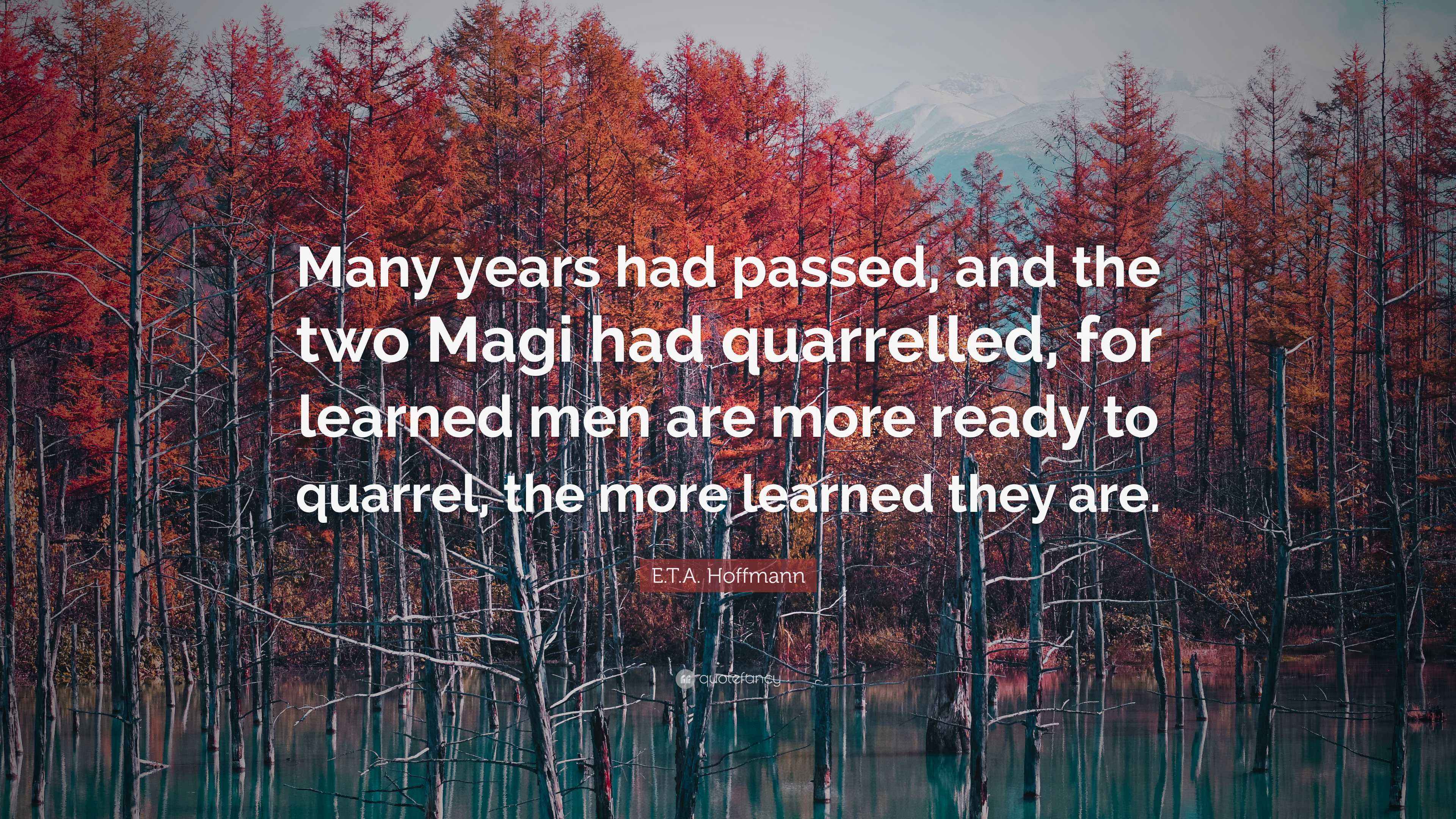 E.T.A. Hoffmann Quote: “Many years had passed, and the two Magi had ...