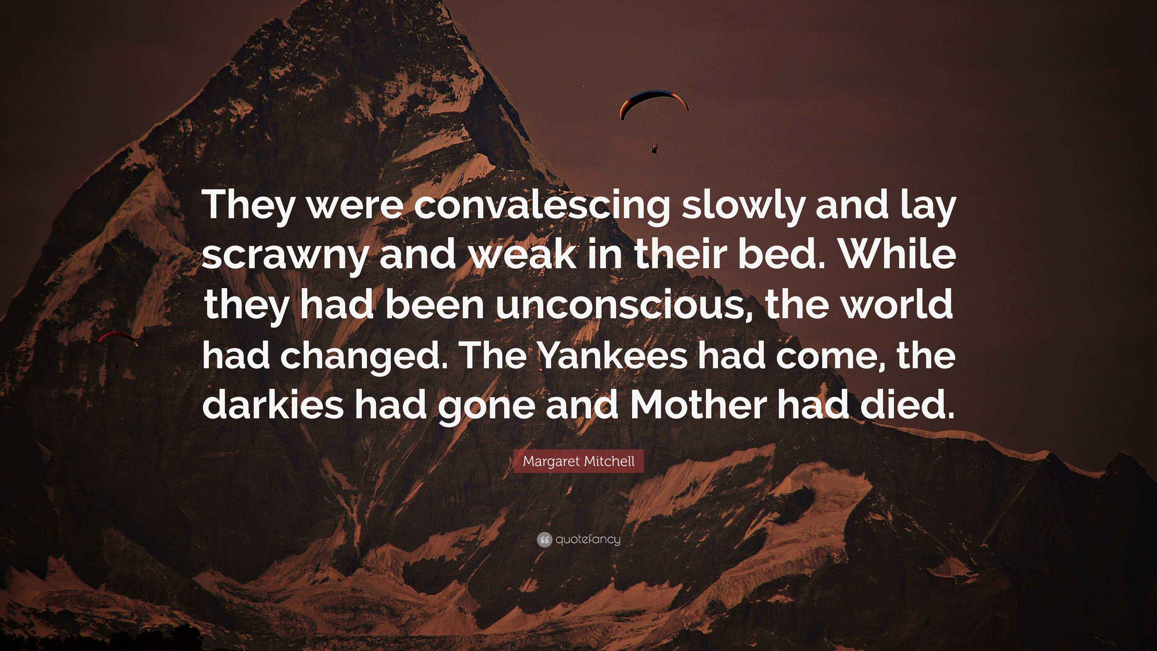 Margaret Mitchell Quote: “They were convalescing slowly and lay scrawny ...