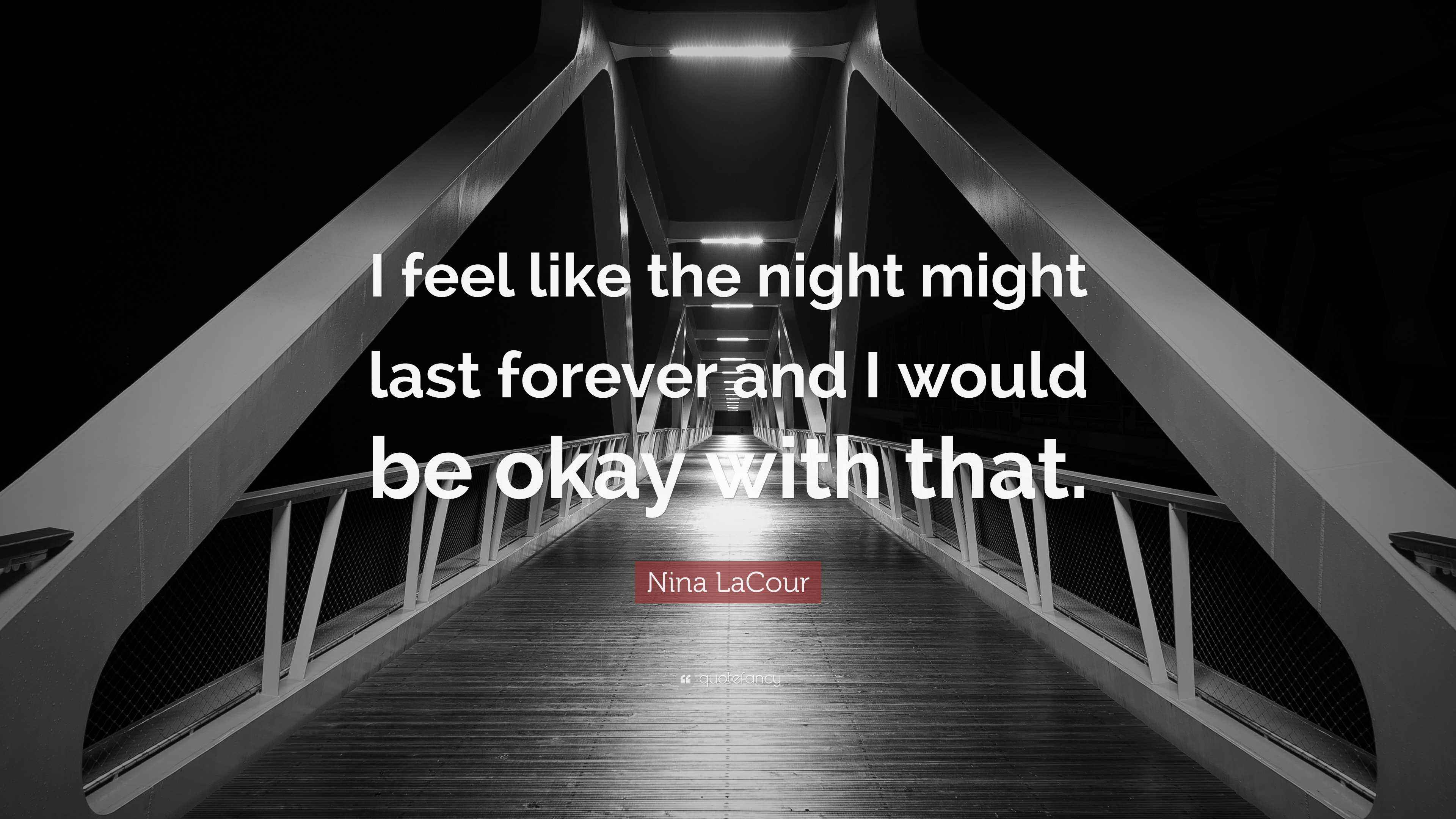 Nina LaCour Quote: “I feel like the night might last forever and I ...